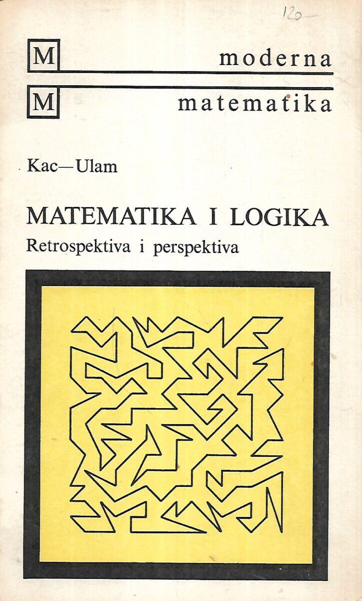 Mark Kac * Stanislaw M. Ulam MATEMATIKA I LOGIKA