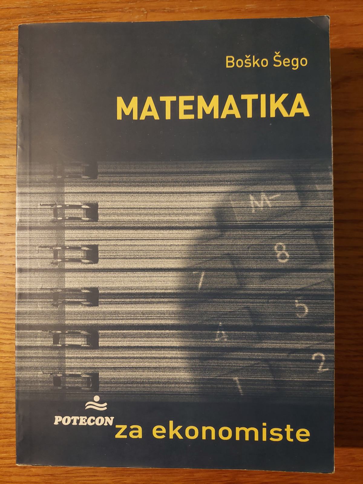 Matematika za EKONOMISTE - Boško ŠEGO / Urednik : Zoran BABIĆ