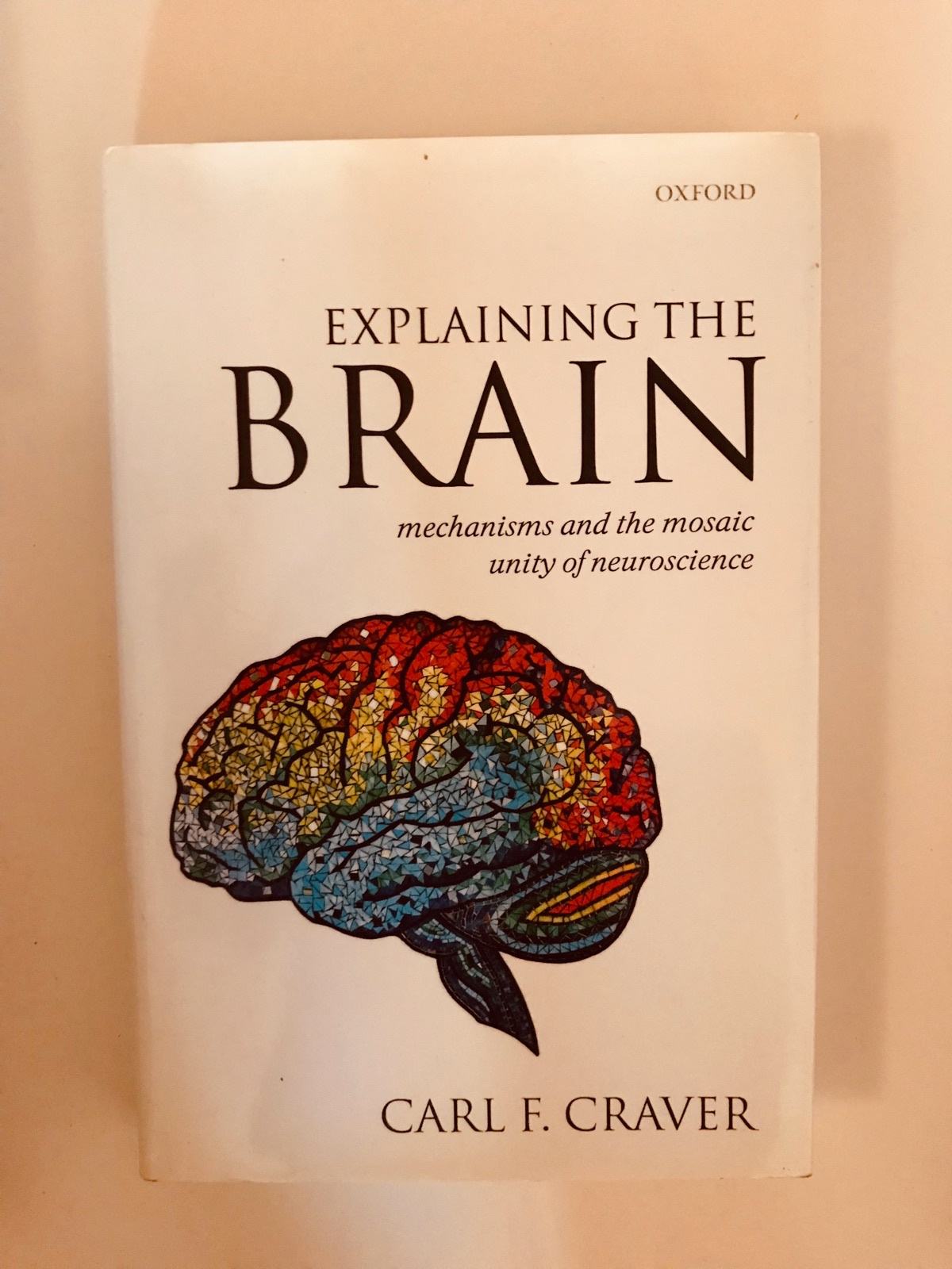 Carl F.Craver : Explaining the Brain