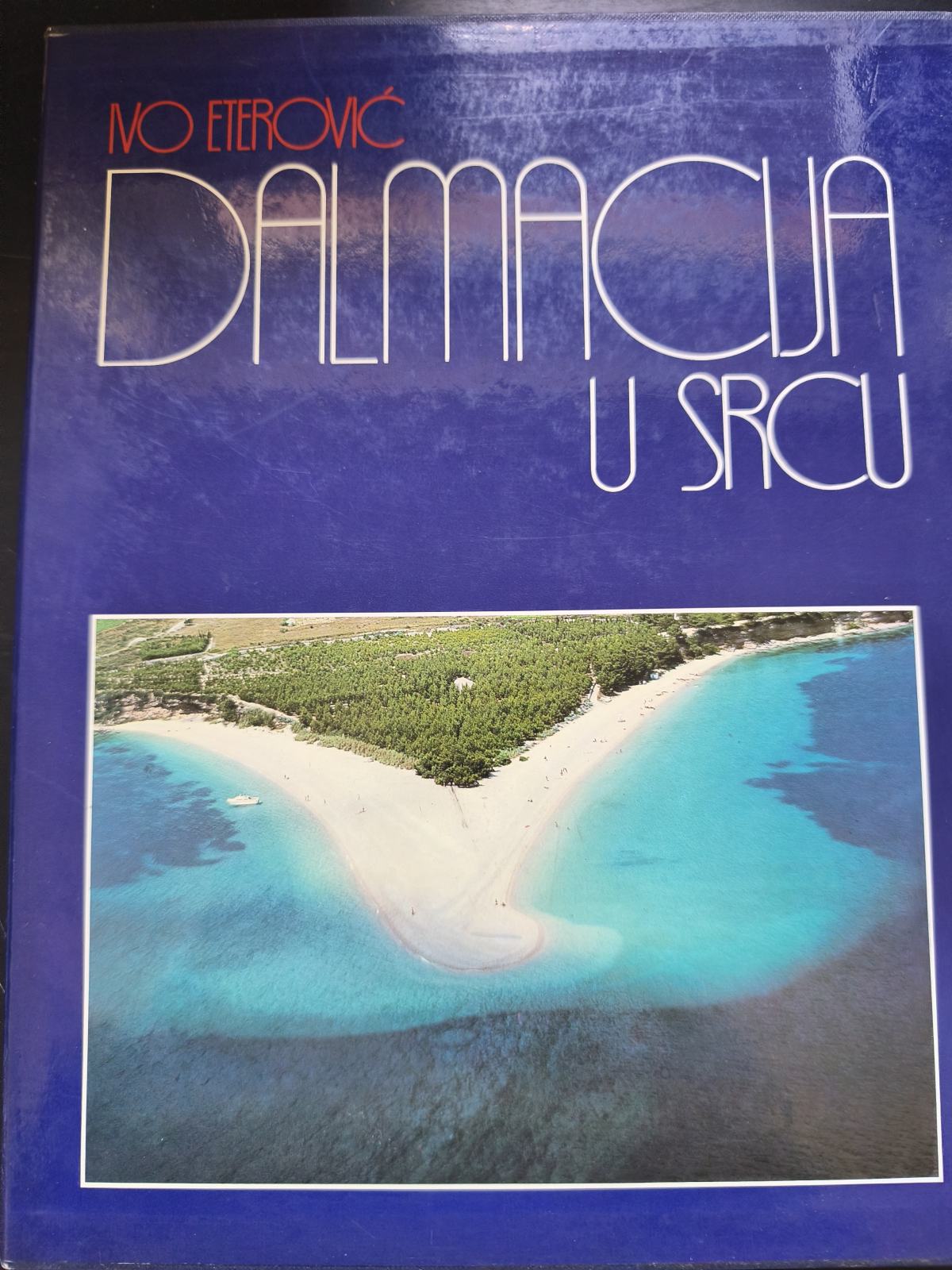 DALMACIJA U SRCU IVO ETEROVIĆ