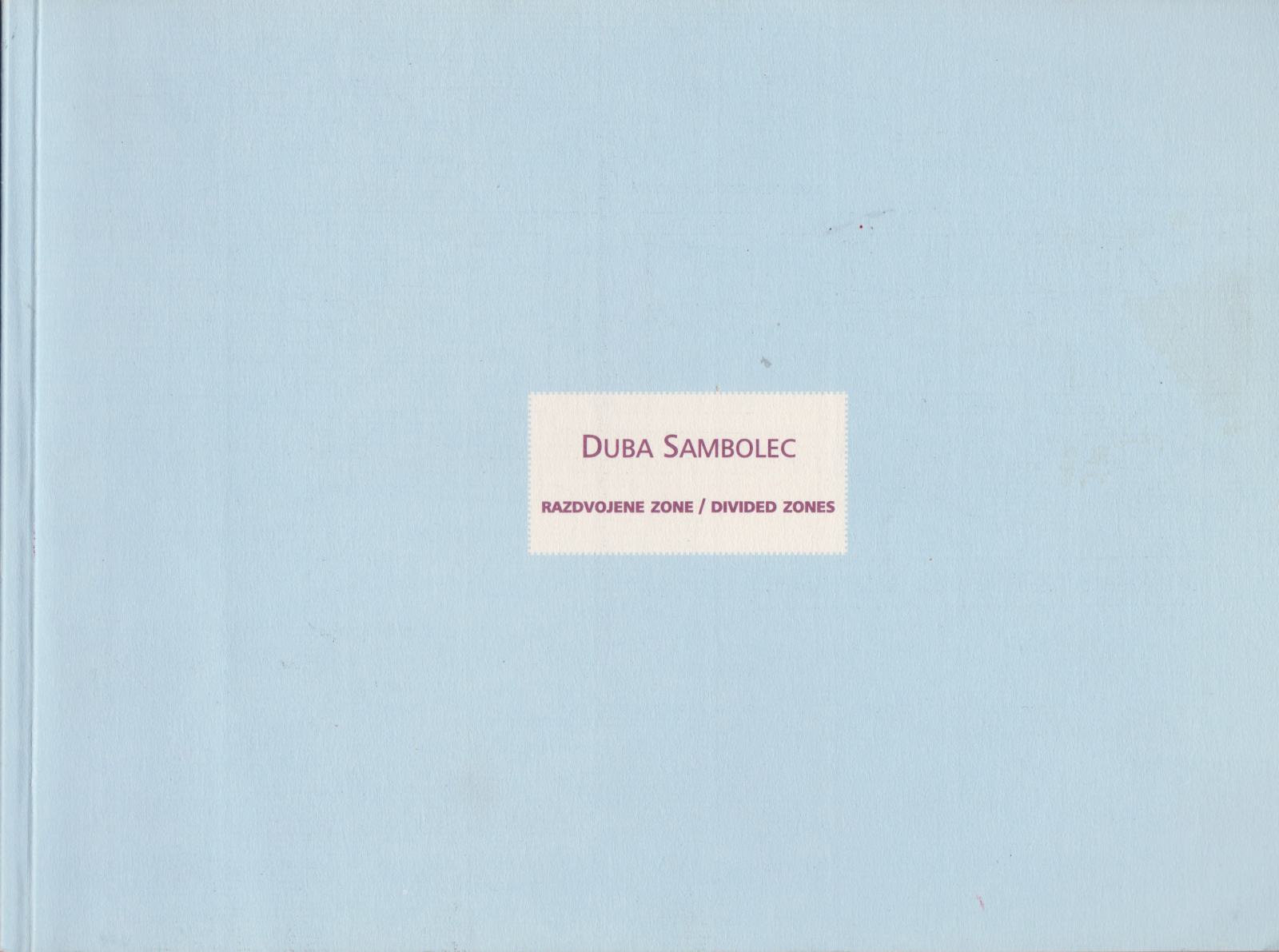 Duba Sambolec: Razdvojene zone, MSU, Zagreb 1998.