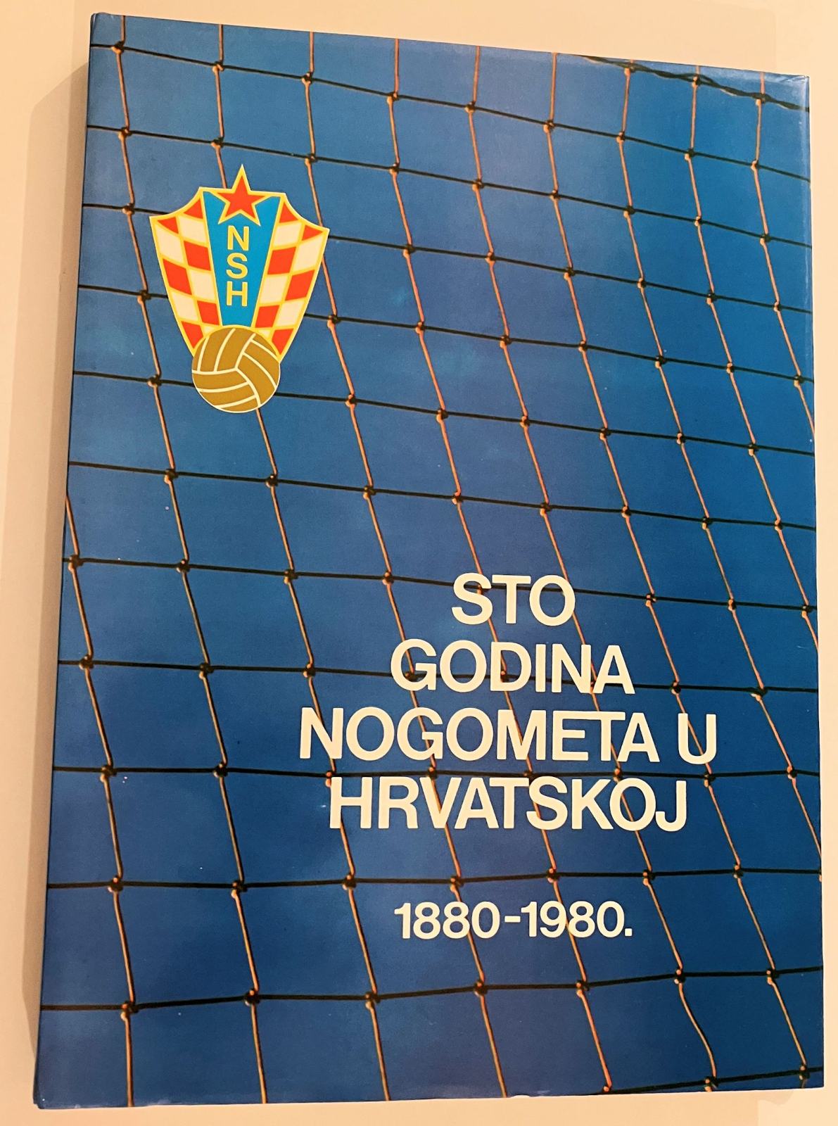 Grupa autora - Sto godina nogometa u Hrvatskoj 1880 1980