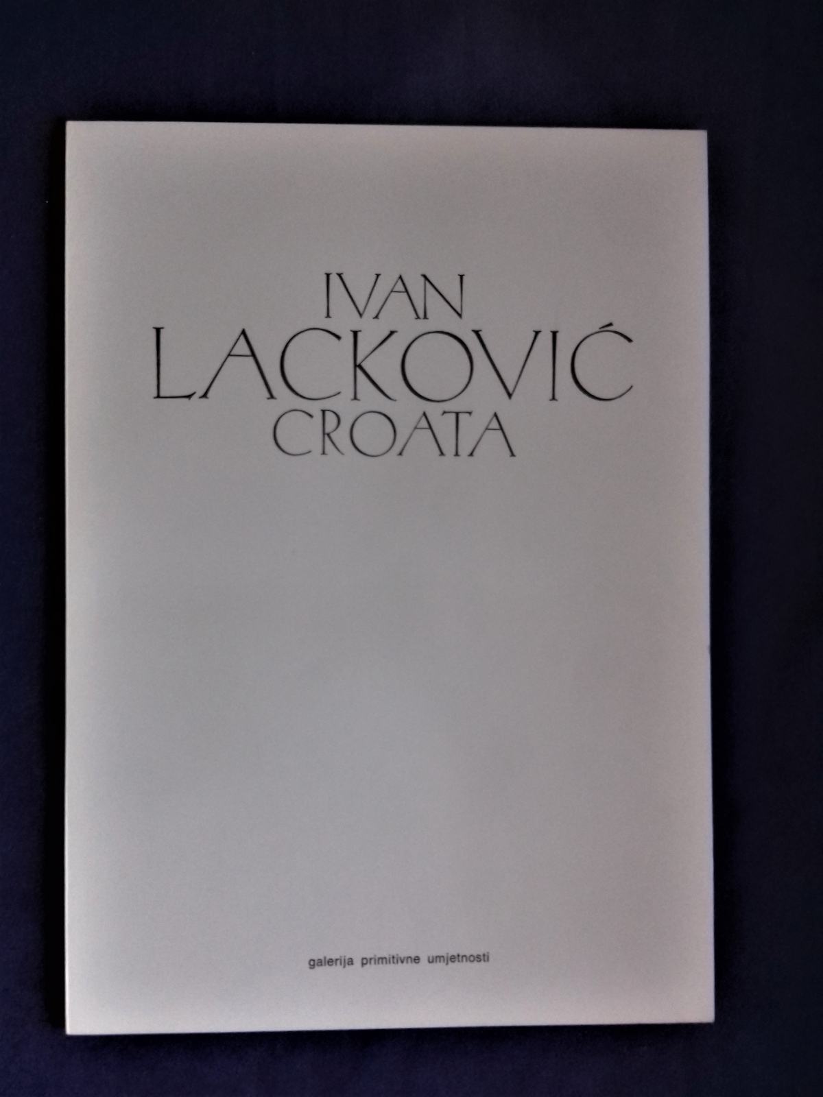 IVAN LACKOVIĆ, SLIKE I CRTEŽI 1956 - 1983, ZAGREB 1984