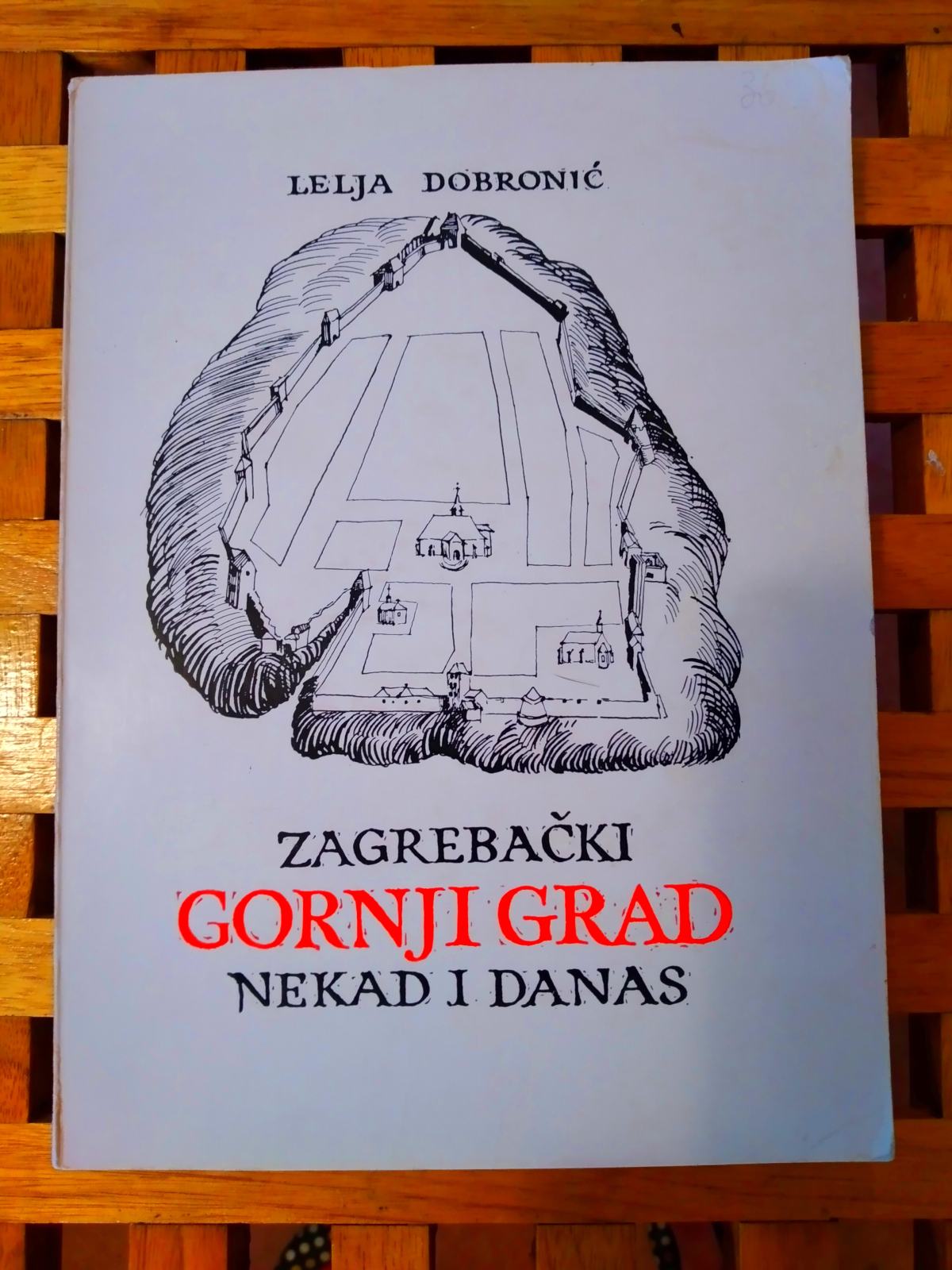 Lelja Dobronić: Zagrebački gornji grad nekad i danas ZAGREB 1967