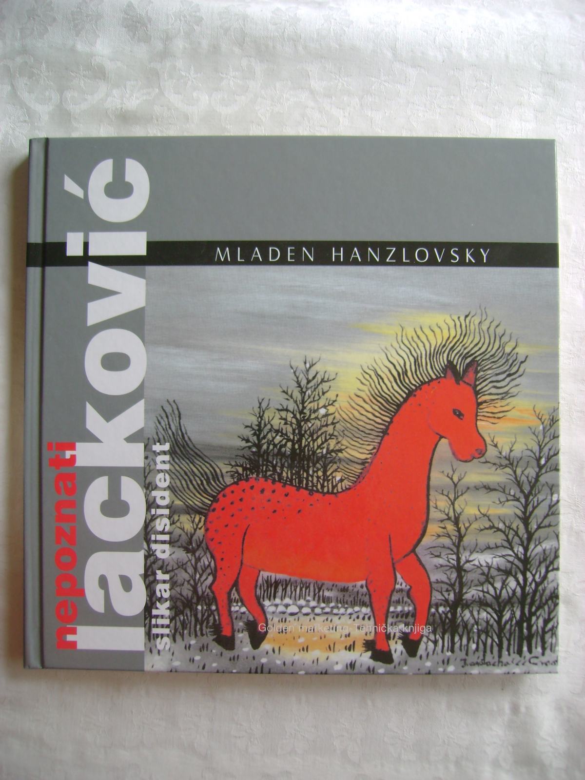 Mladen Hanzlovsky - Nepoznati Lacković; slikar disident - 2007.