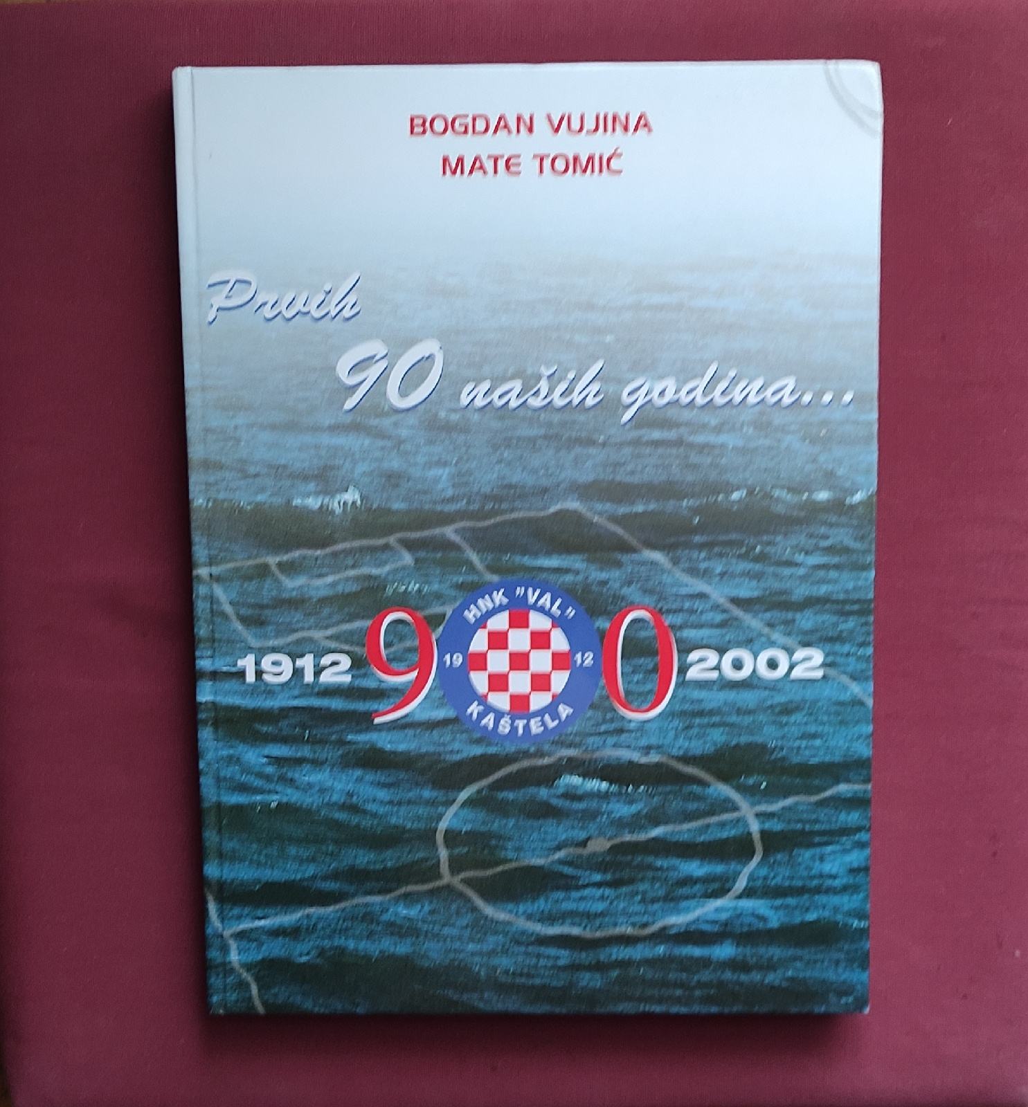 Monografija HNK VAL Prvih 90 naših godina