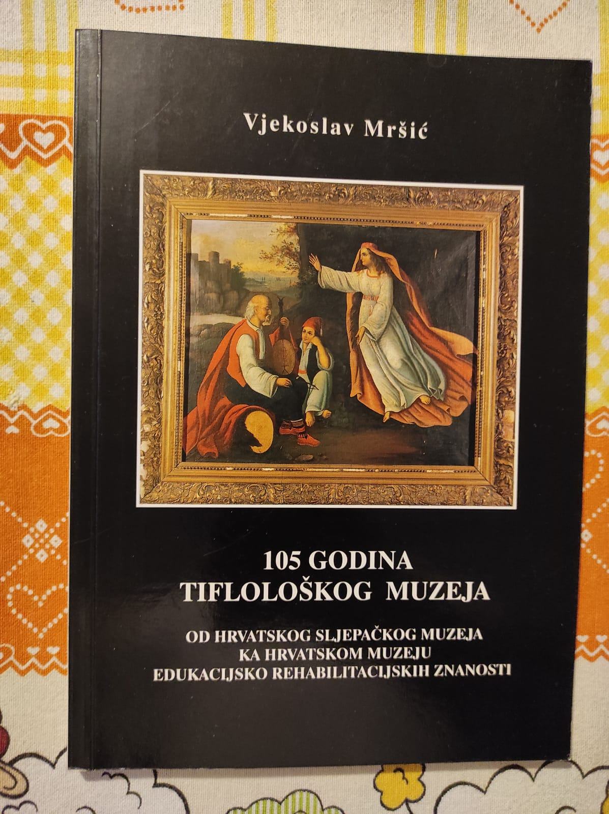 Mršić, Vjekoslav: 105 godina Tiflološkog muzeja