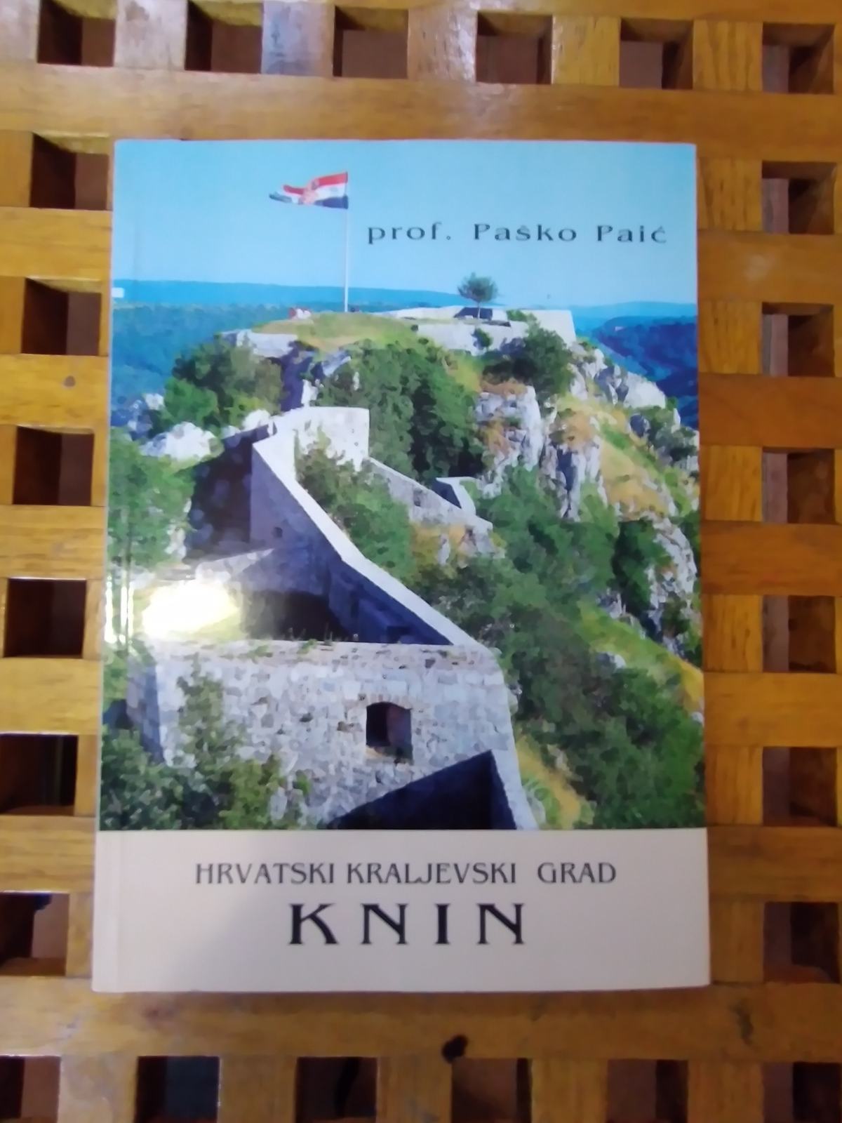 Paško Paić: Hrvatski kraljevski grad Knin 1998 IZVRSNO STANJE!