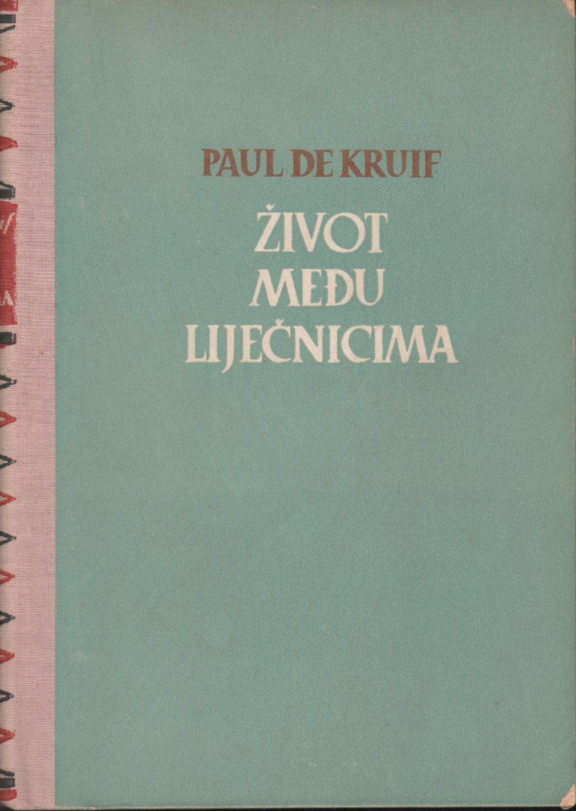Paul de Kruif, Život među liječnicima, NIP Zagreb, 1955.