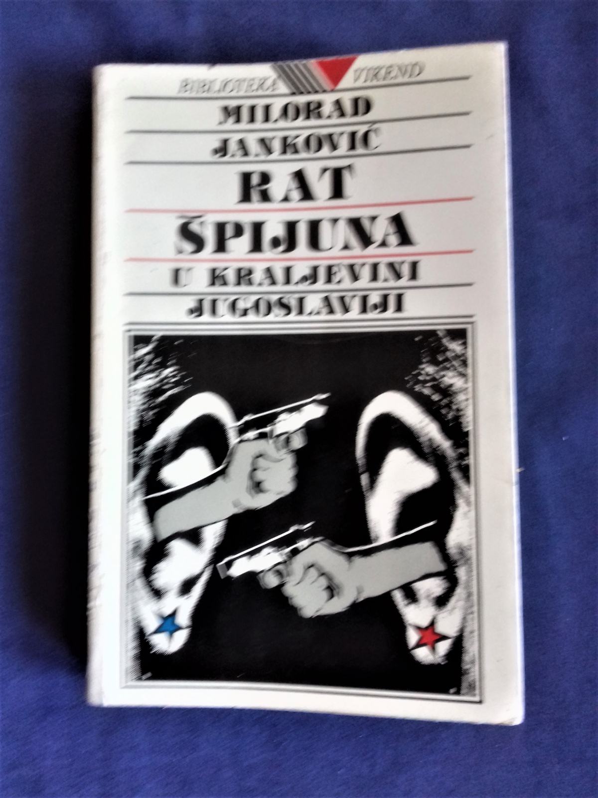 RAT ŠPIJUNA U KRALJEVINI JUGOSLAVIJI - Milorad Janković