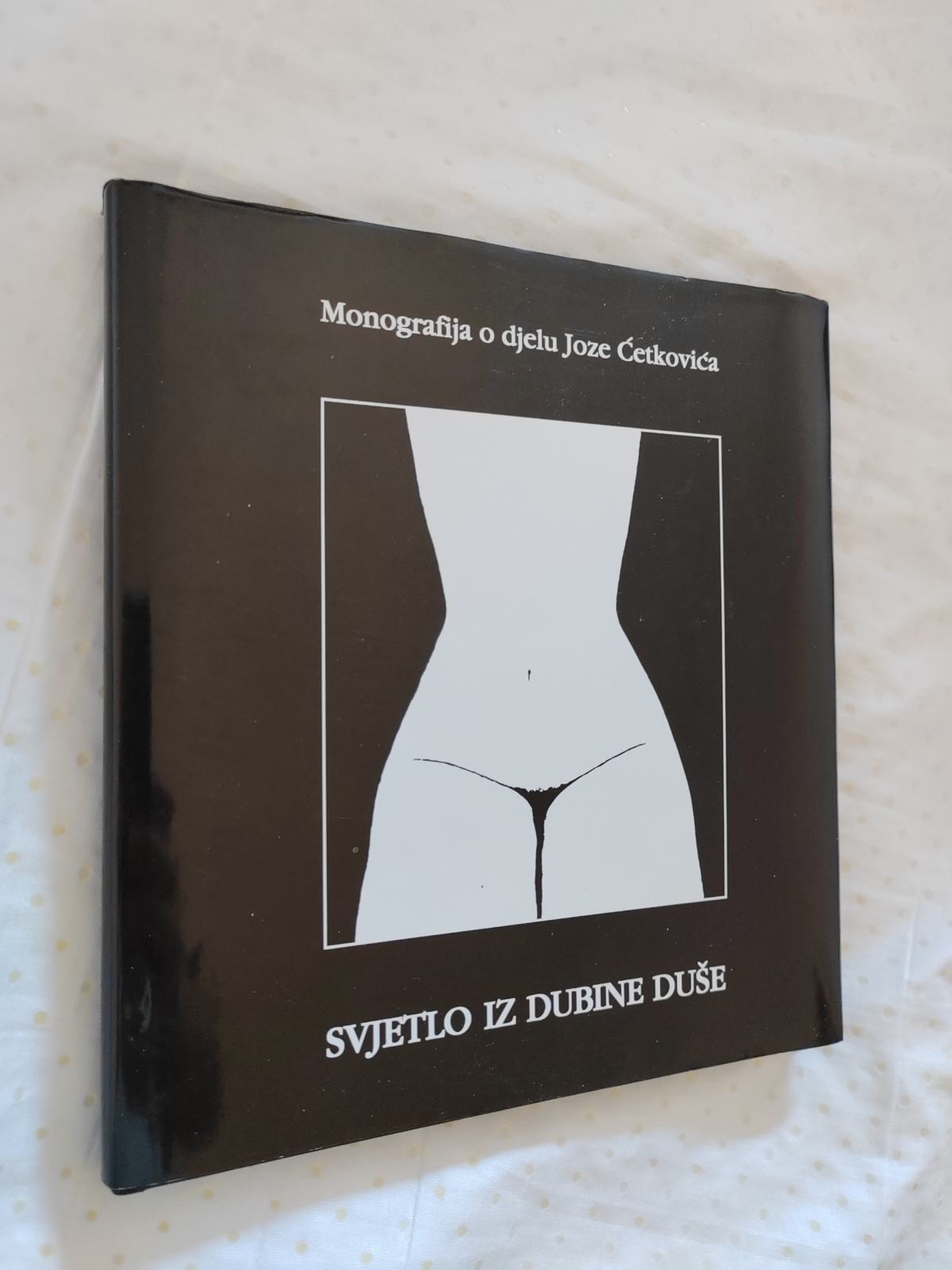 Svjetlo iz dubine duše Monografija o djelu Joze Četkovića