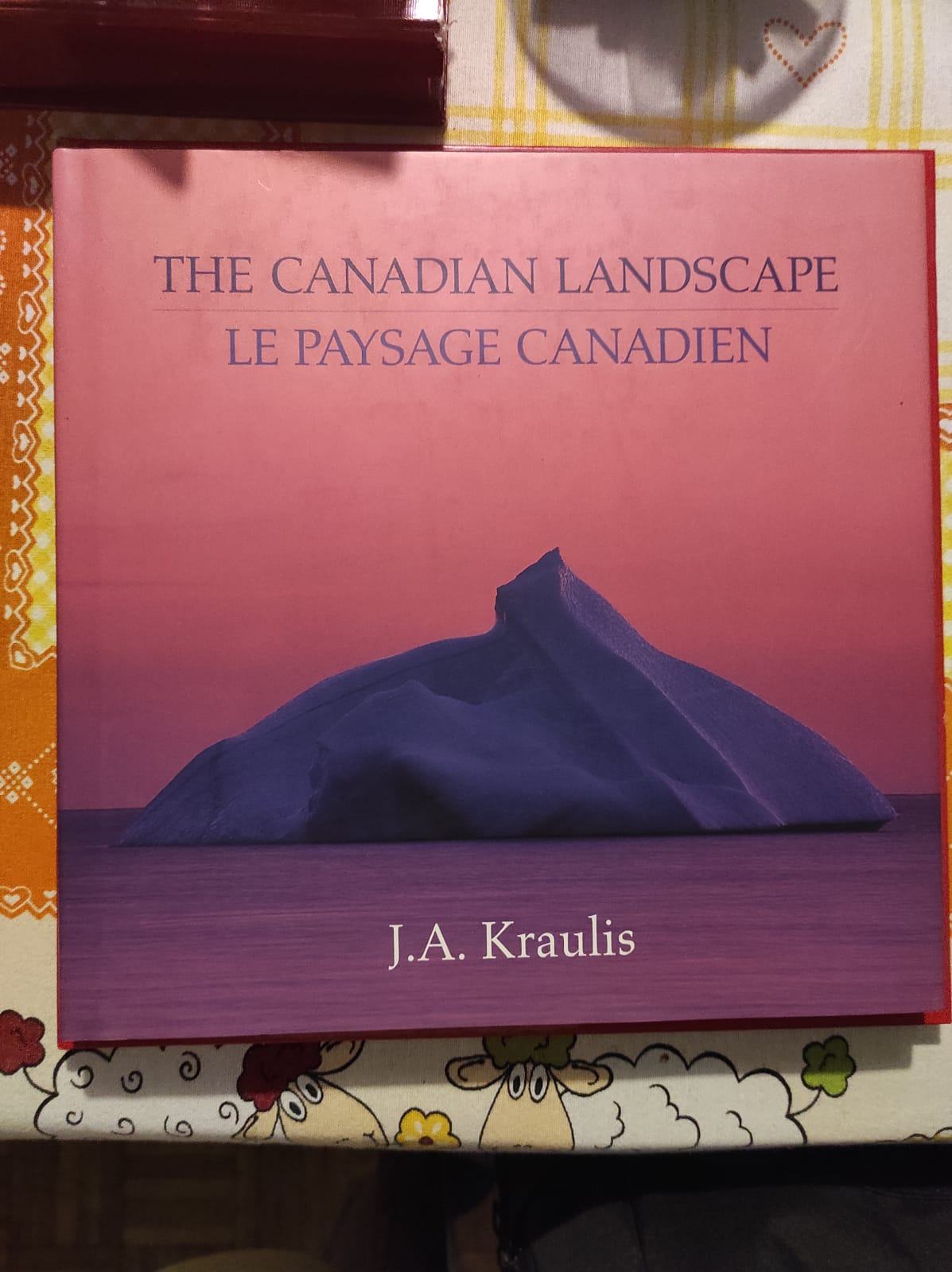 The Canadian Landscape / Le Paysage Canadien: Kraulis, J.A.