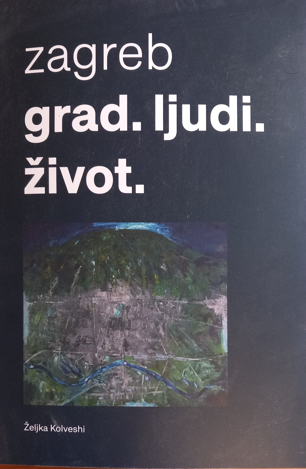 Zagreb : grad, ljudi, život