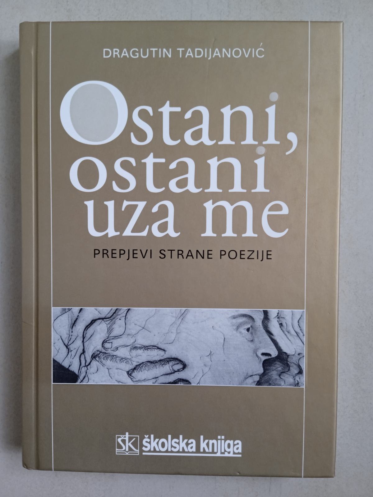 Dragutin Tadijanović: Ostani, ostani uza me; prepjevi strane poezije