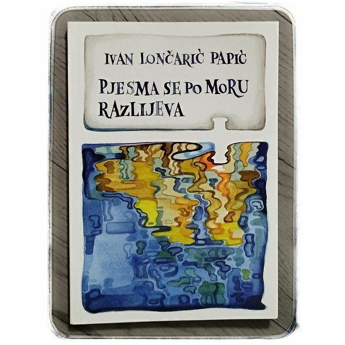 Pjesma se po moru razlijeva Ivan Lončarić Papić