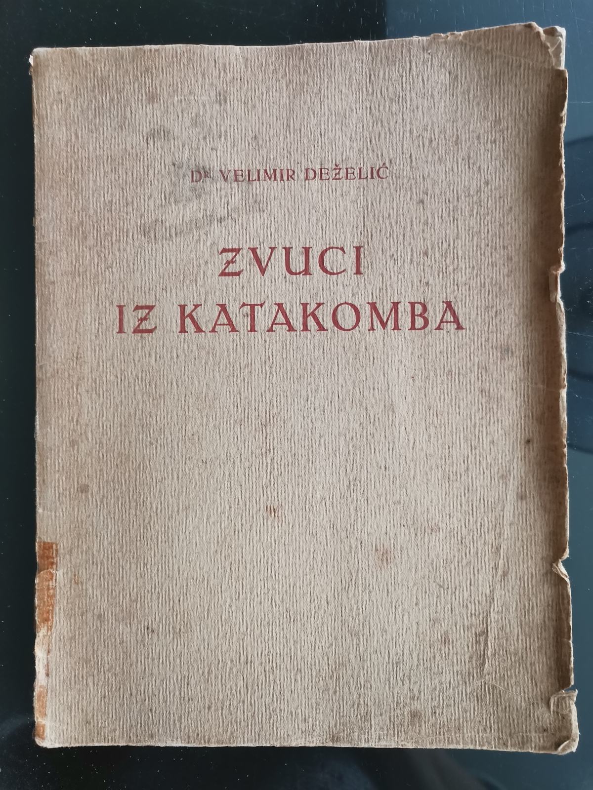 ZVUCI IZ KATAKOMBA, Dr Velimir Deželić, iz 1924.godine