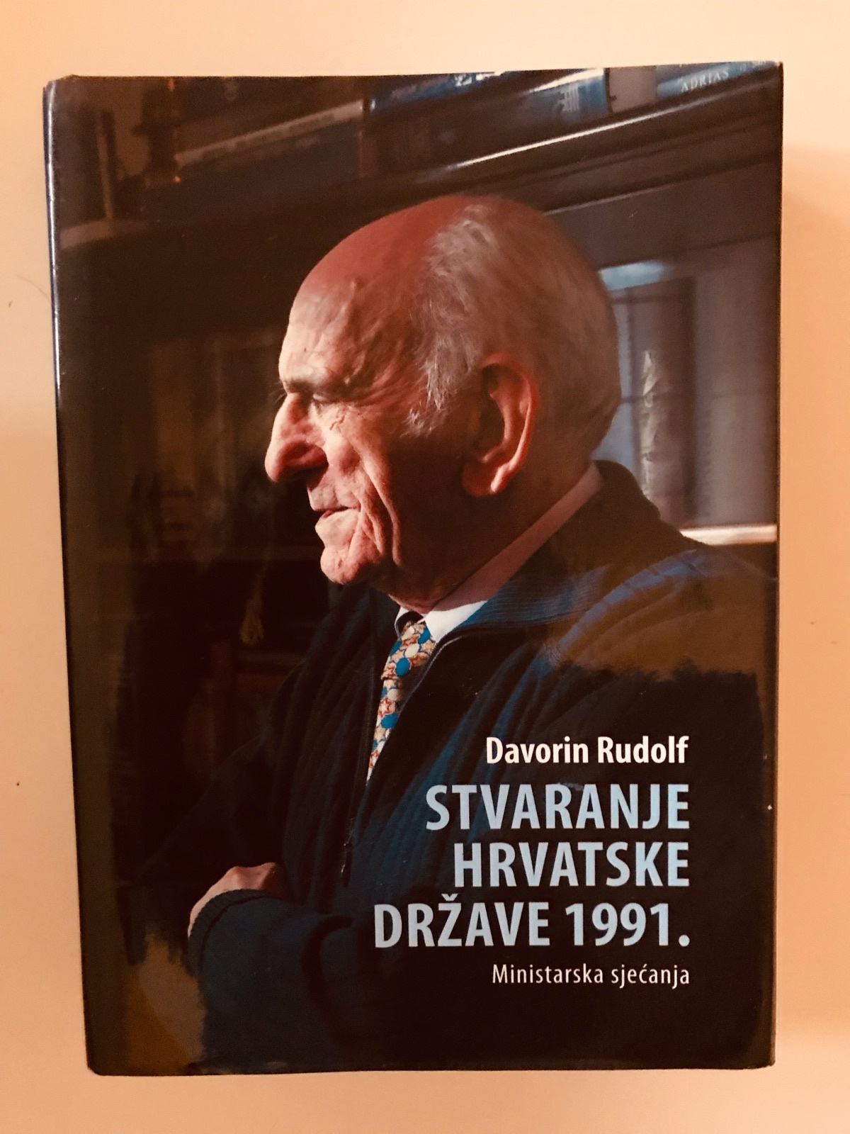 Davorin Rudolf : Stvaranje hrvatske države 1991. - Ministarska sjećanj