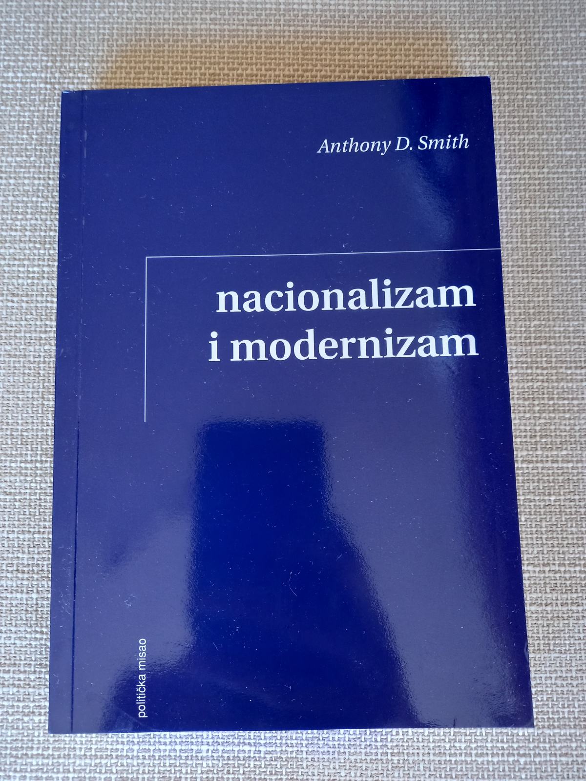 Nacionalizam i modernizam - Anthony D. Smith