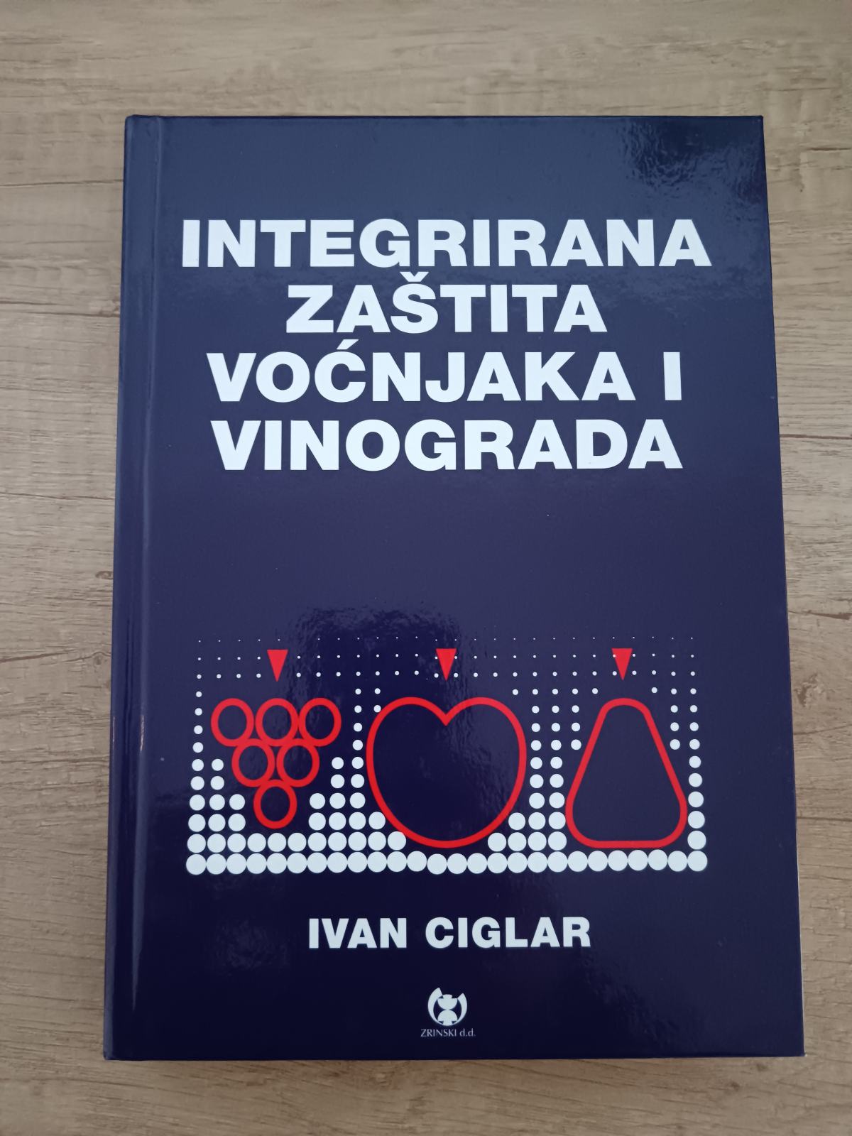 IVAN CIGLAR, Integrirana zaštita voćnjaka i vinograda
