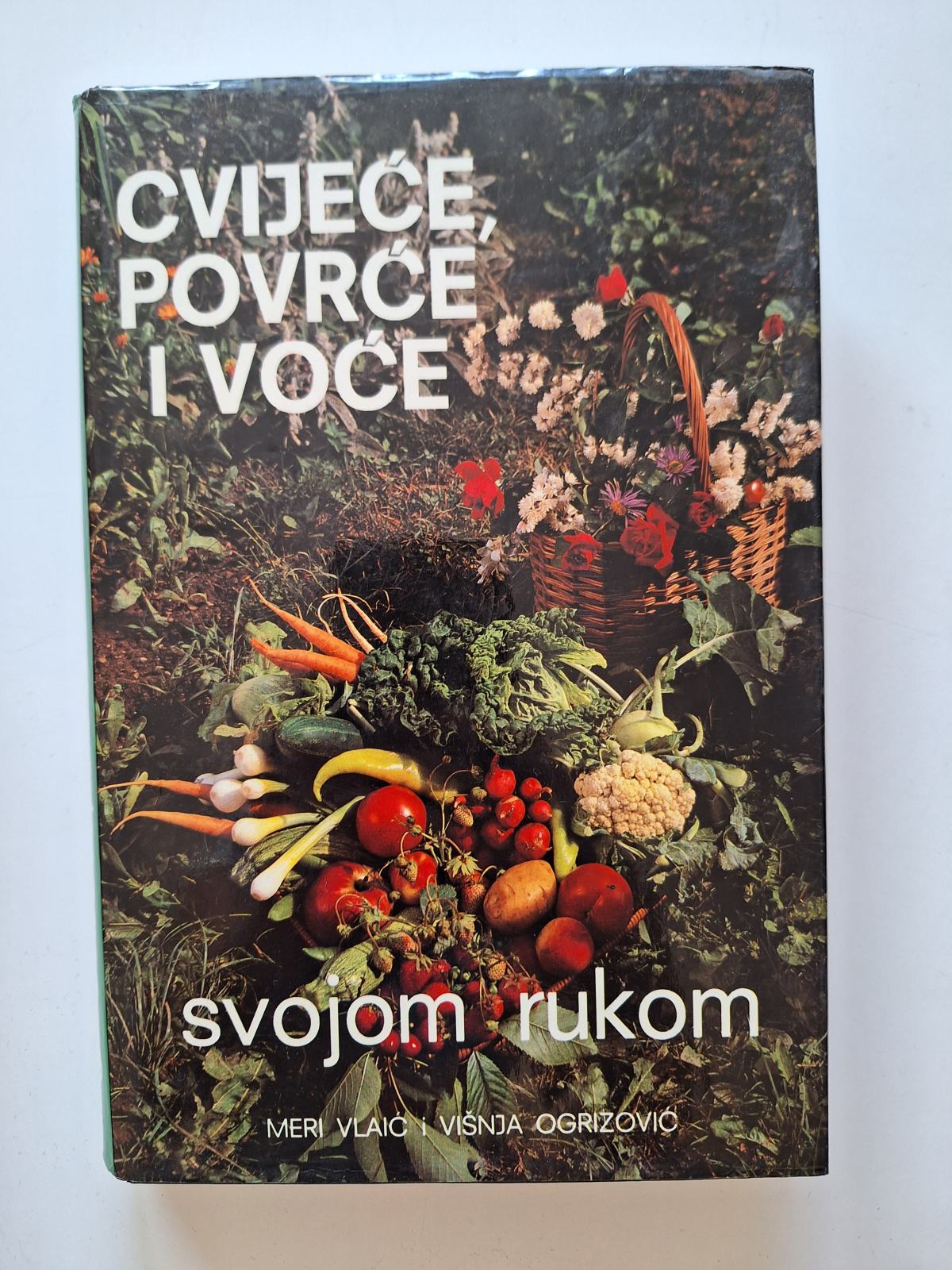 MERI VLAIĆ, VIŠNJA OGRIZOVIĆ: CVIJEĆE, POVRĆE I VOĆE