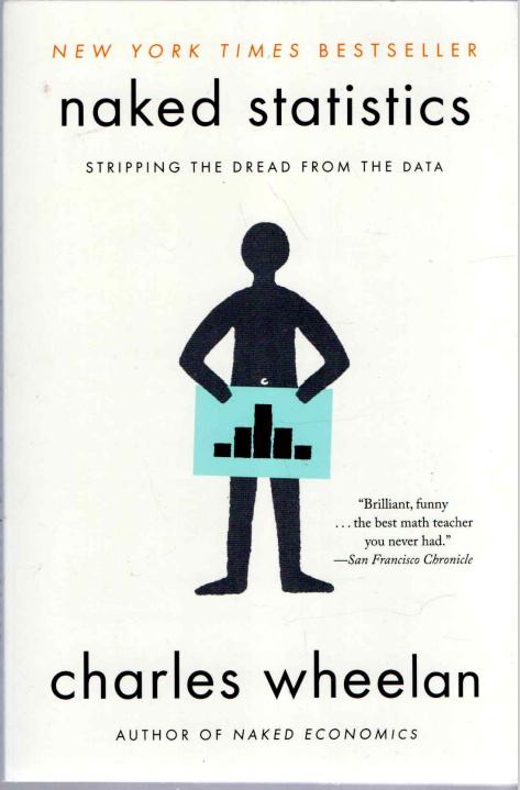 Charles Wheelan: Naked Statistics- Stripping the Dread from the Data