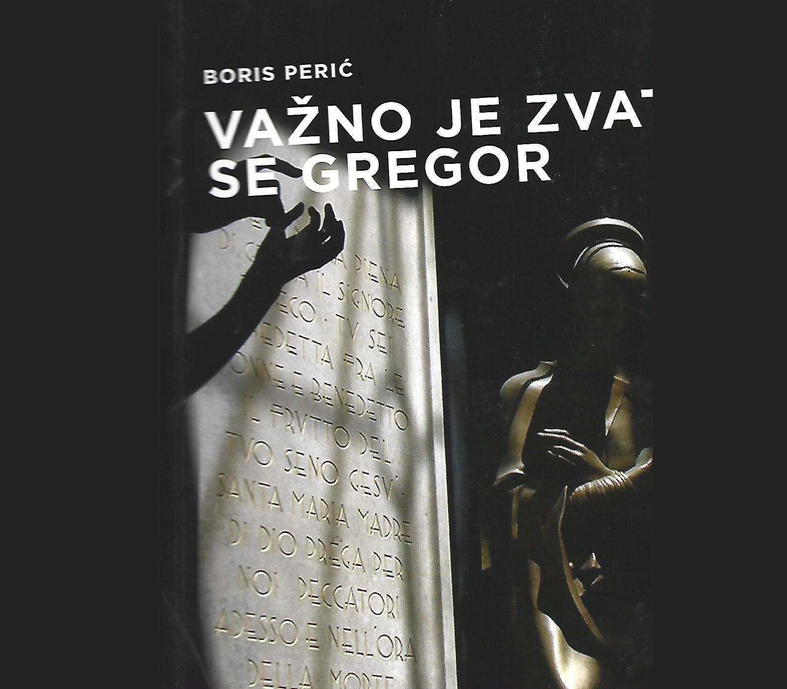 VAŽNO JE ZVATI SE GREGOR - Boris Perić
