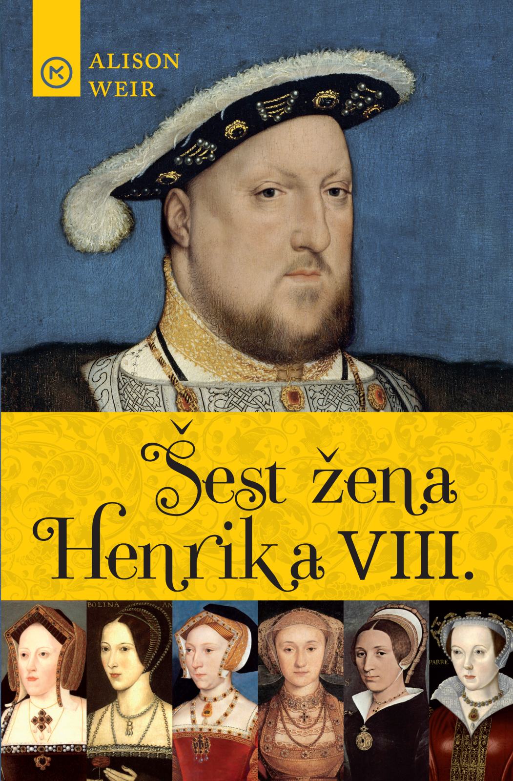 Alison Weir : Šest žena Henrika VIII