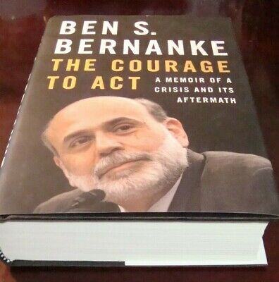 Ben S. Bernanke THE COURAGE TO ACT