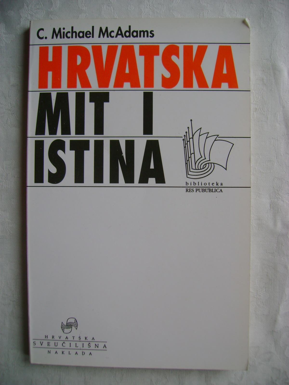 C. Michael McAdams - Hrvatska; Mit i istina - 1993.