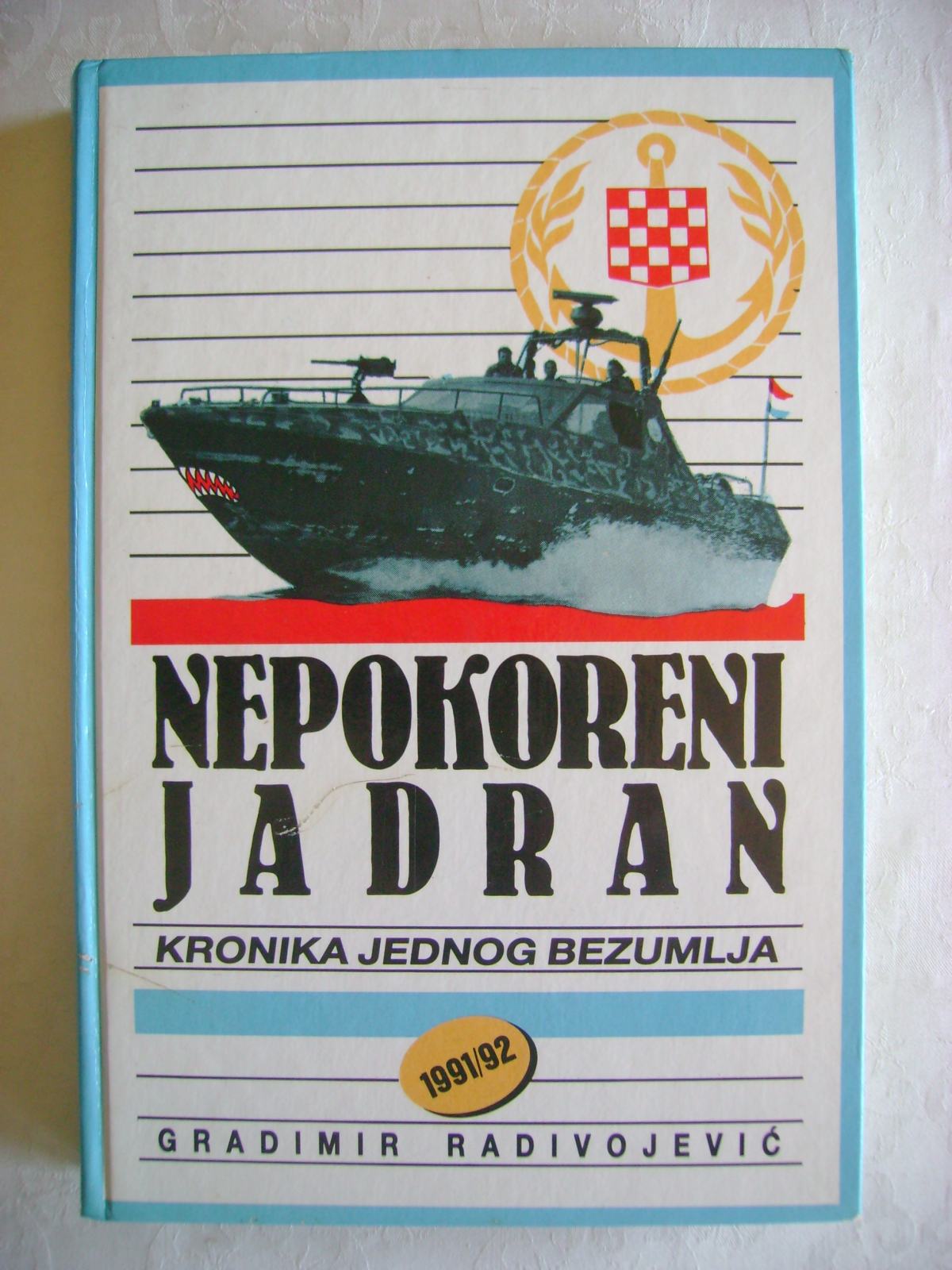 Gradimir Radivojević - Nepokoreni Jadran; Kronika jednog bezumlja
