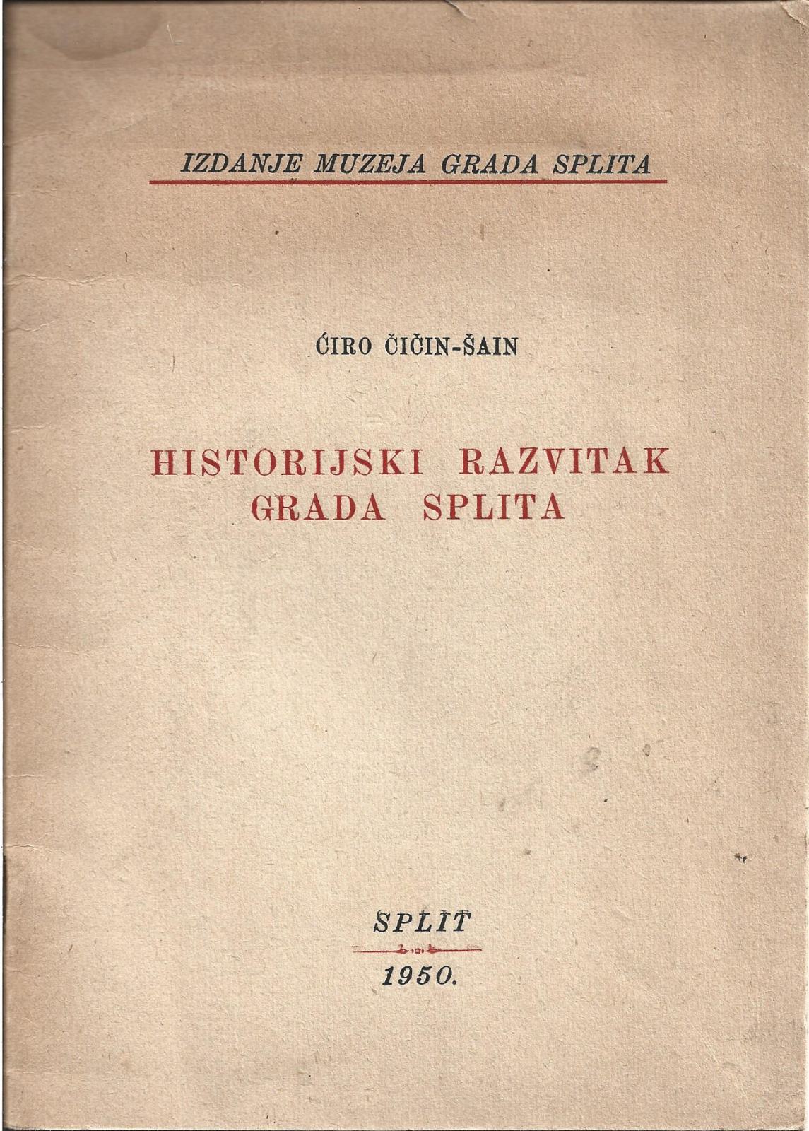HISTORIJSKI RAZVITAK GRADA SPLITA - Ćiro Čičin-Šain