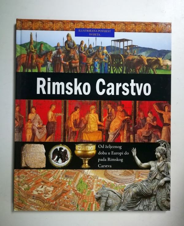 Ilustrirana povijest svijeta : Rimsko Carstvo : od željeznog doba...