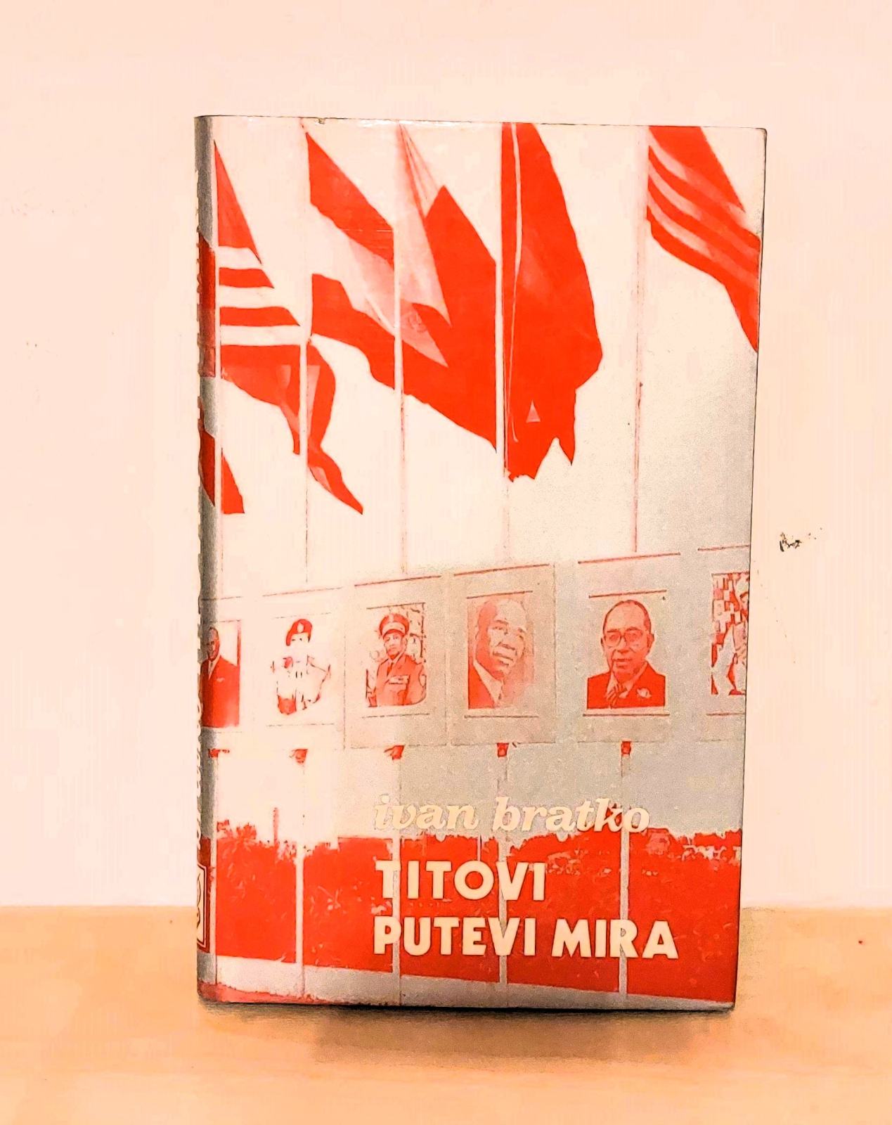 Ivan Bratko : TITOVI PUTEVI MIRA