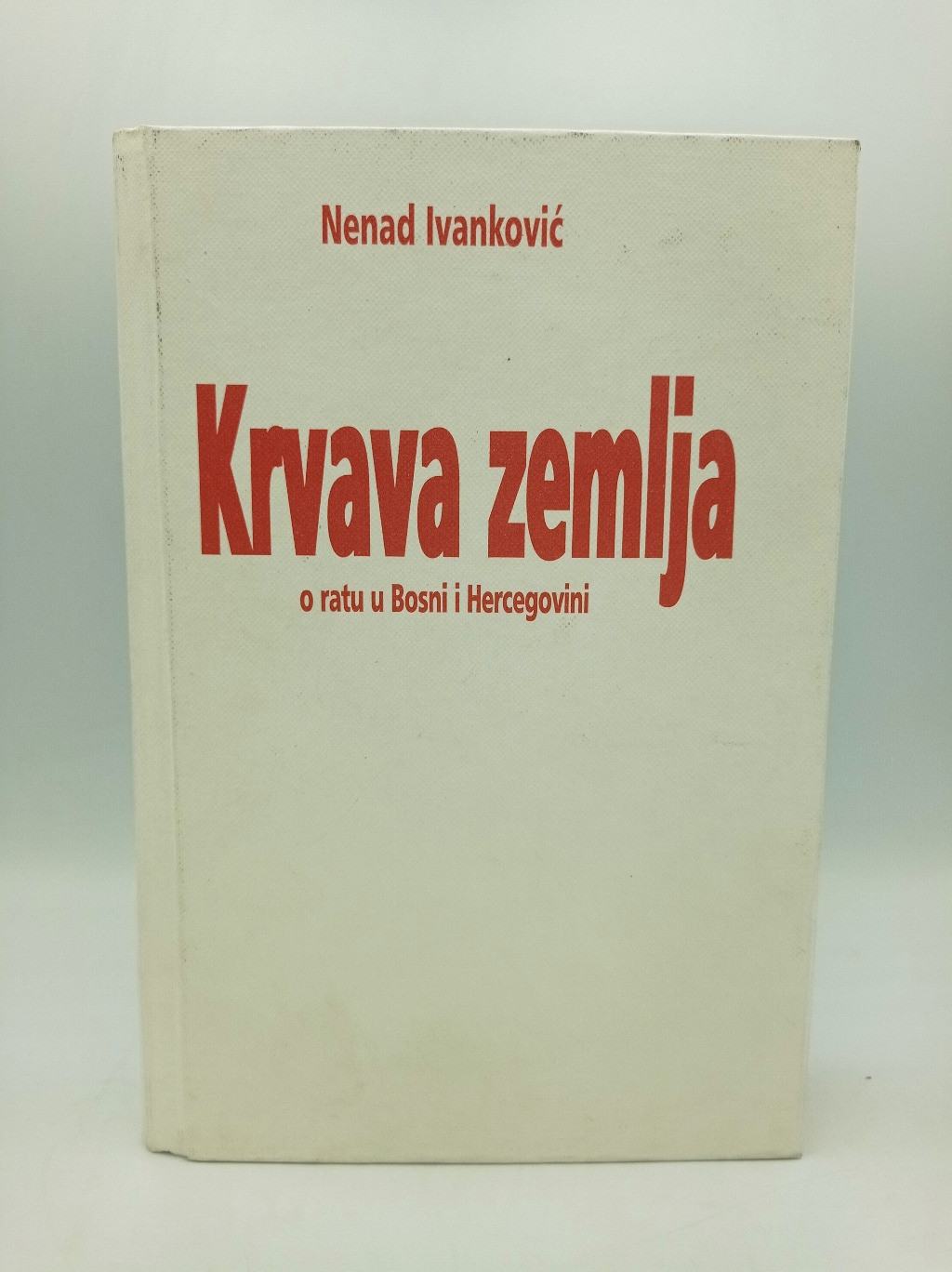Krvava zemlja: o ratu u Bosni i Hercegovini