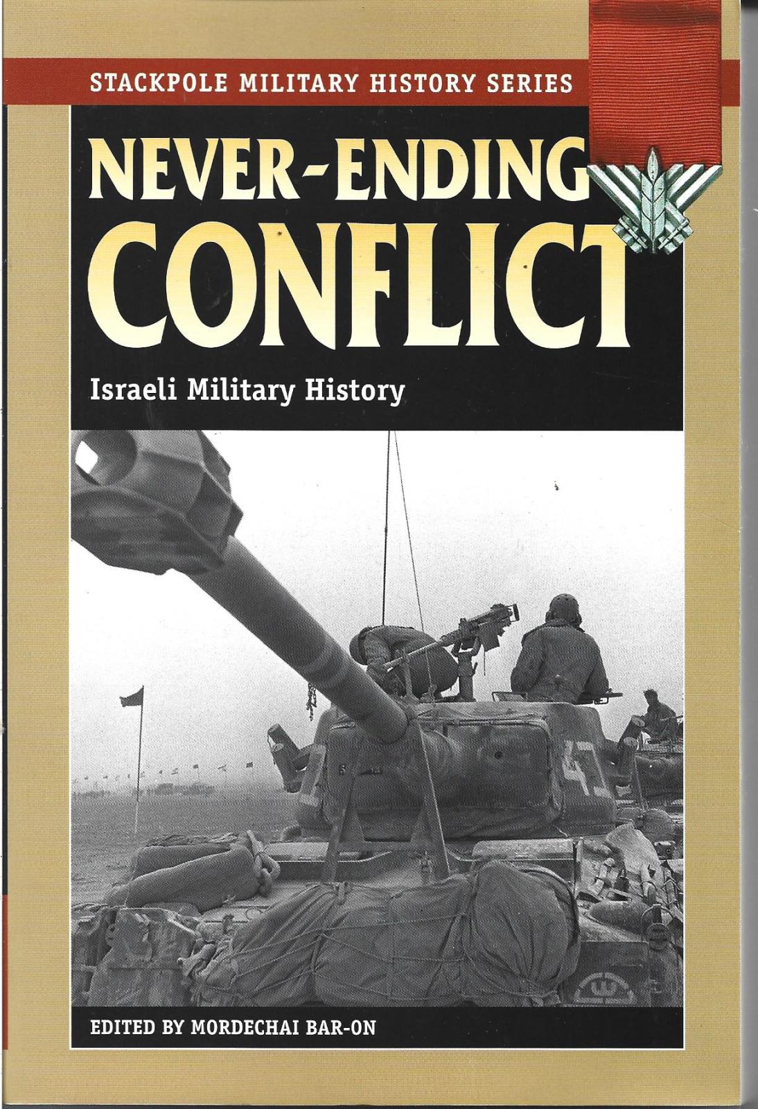 NEVER-ENDING CONFLICT - ISRAELI MILITARY HISTORY - edited by M. Bar-On