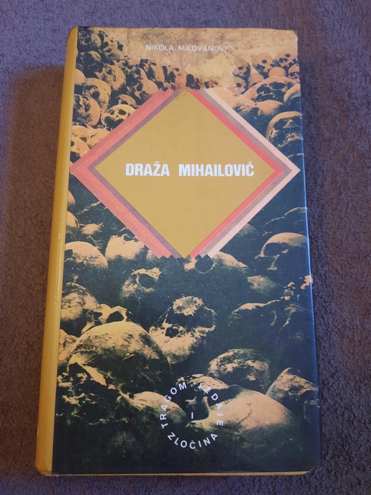 Nikola Milovanović : DRAŽA MIHAILOVIĆ
