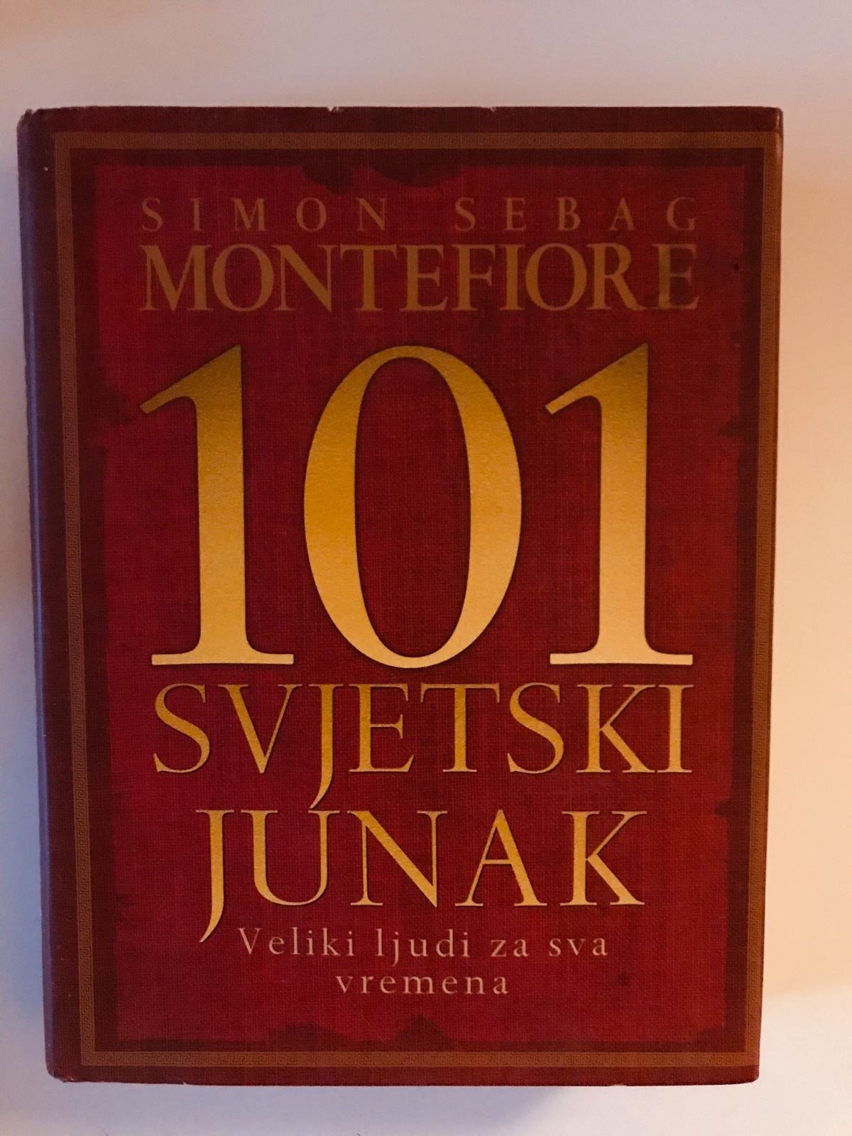 Simon Sebag Montefiore : 101 svjetski junak