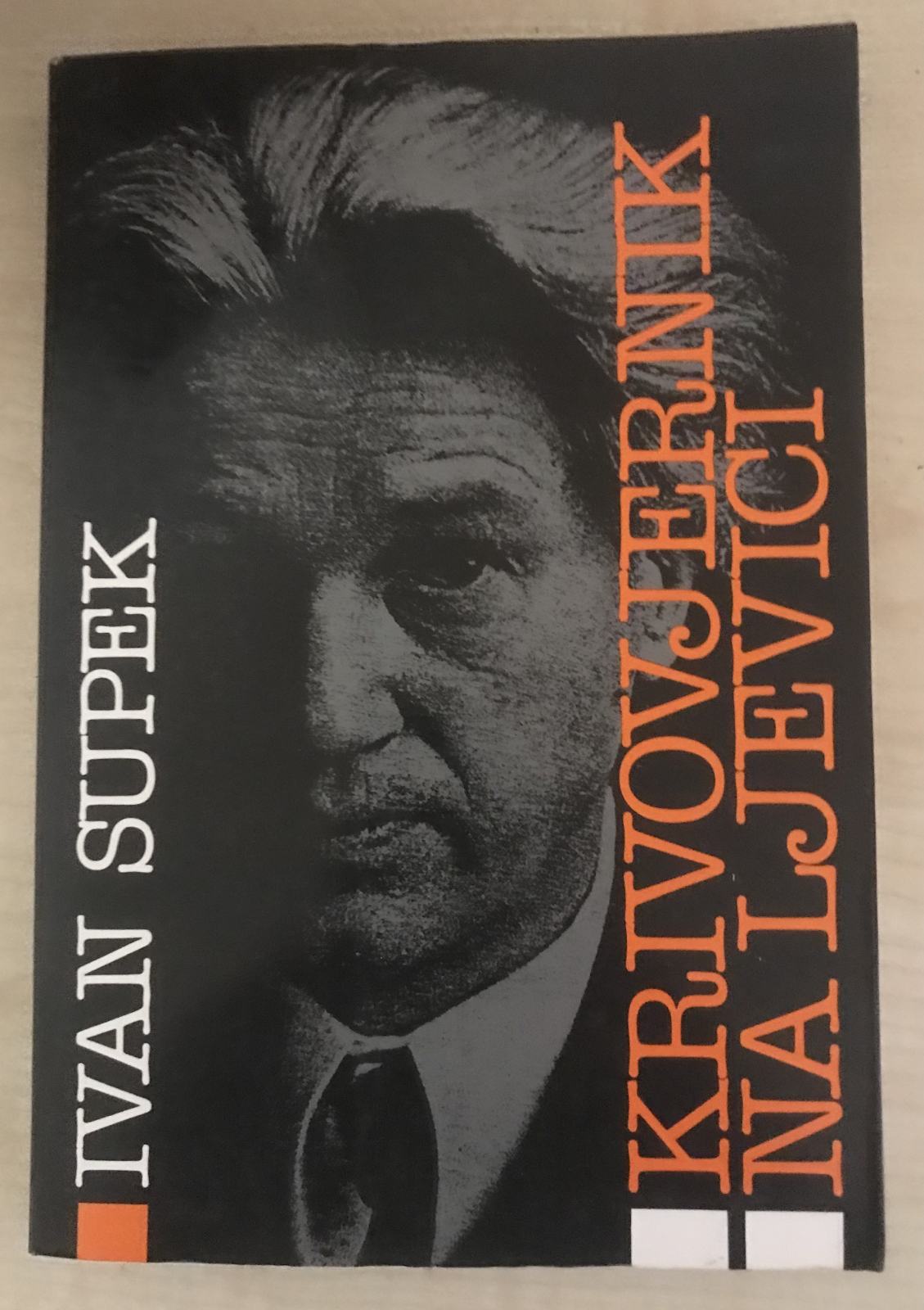 Supek,Ivan : Krivovjernik na ljevici