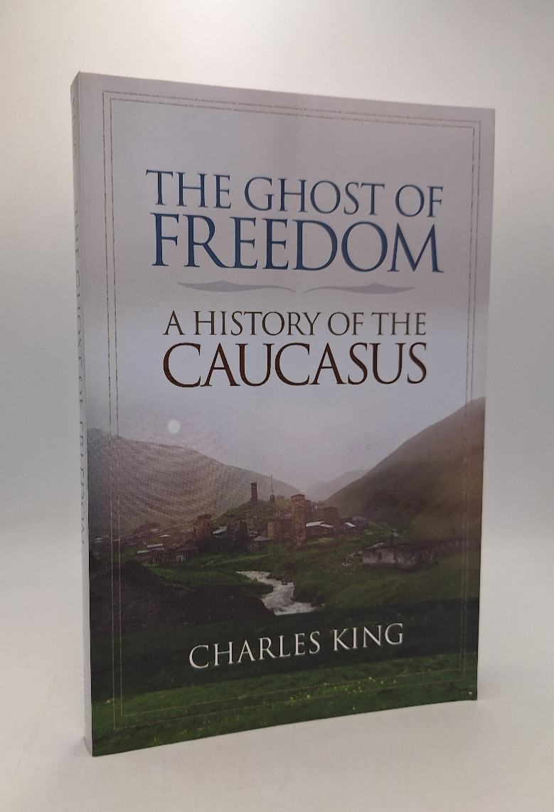 The ghost of freedom: The history of the caucasus