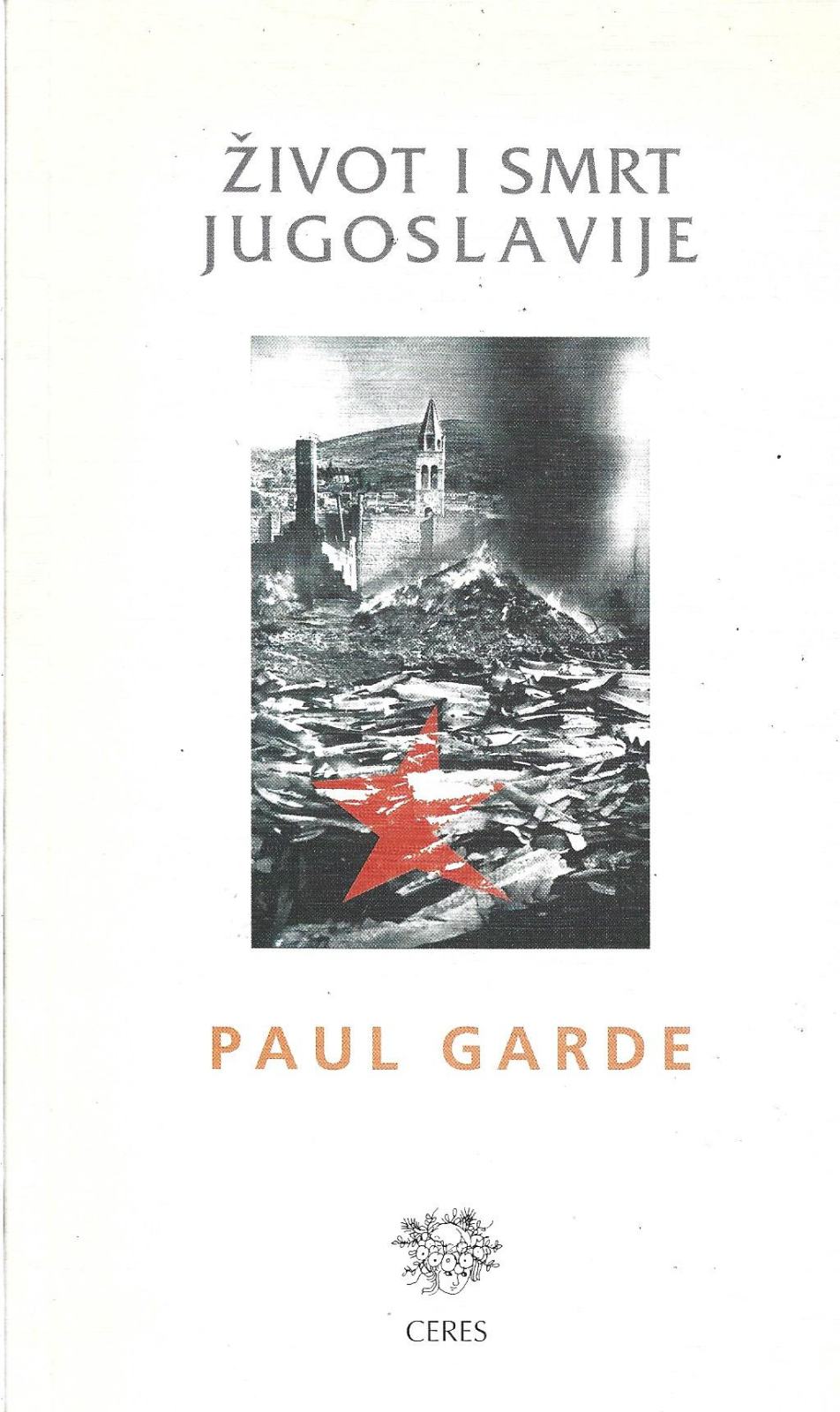 ŽIVOT I SMRT JUGOSLAVIJE - Paul Garde