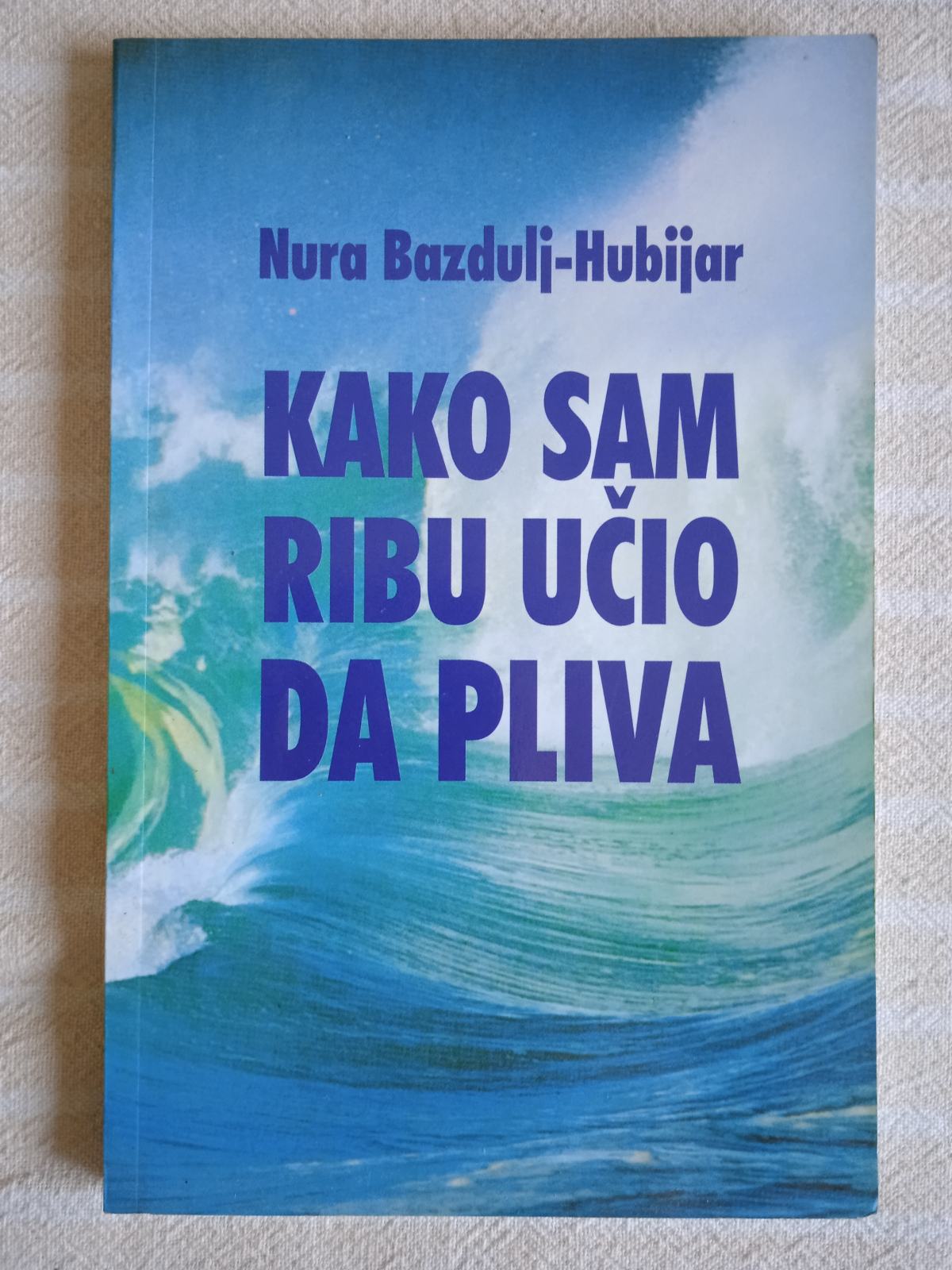 NURA BAZDULJ-HUBIJAR KAKO SAM RIBU UCIO DA PLIVA