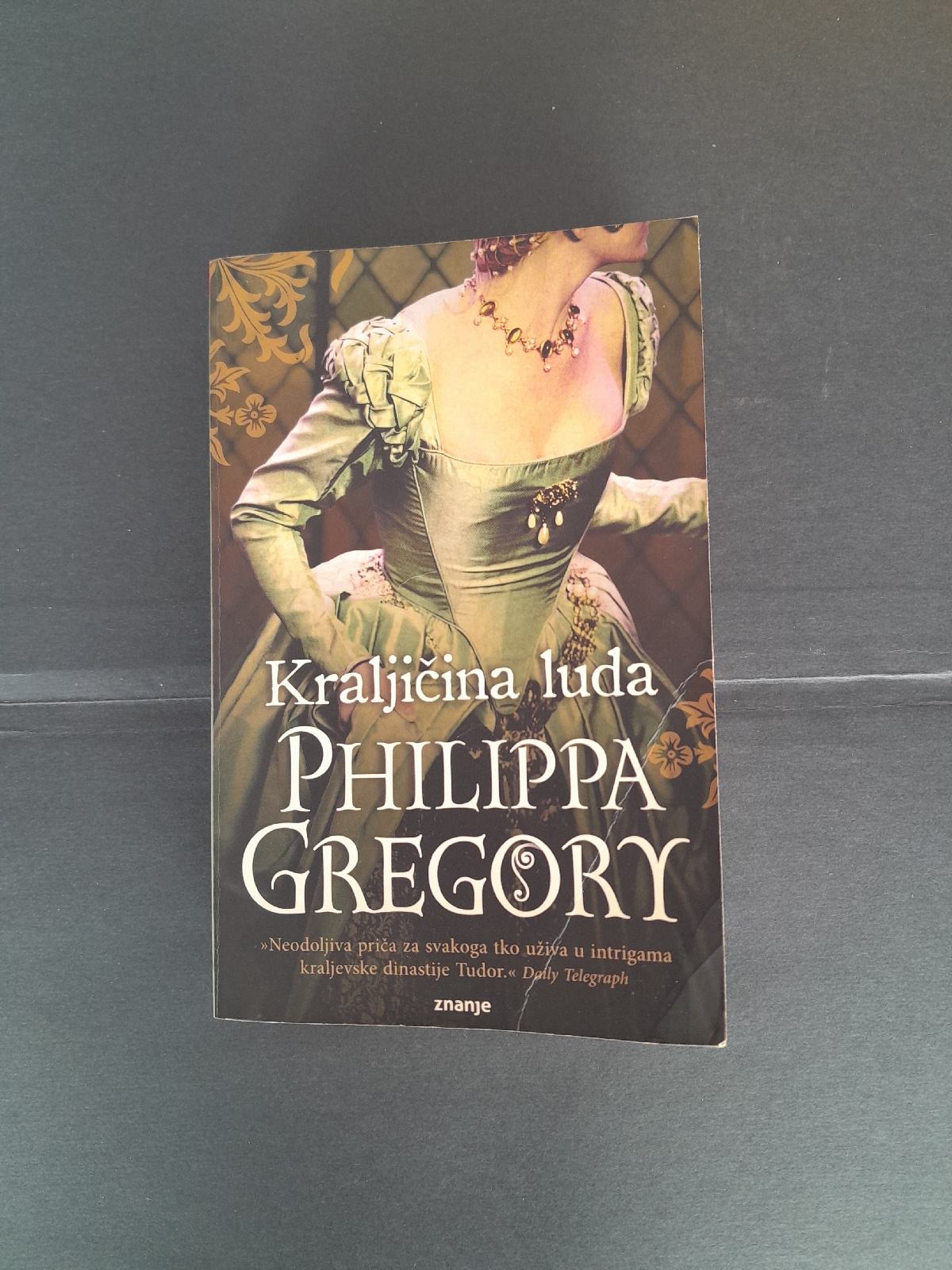 PHILIPPA GREGORY : KRALJIČINA LUDA
