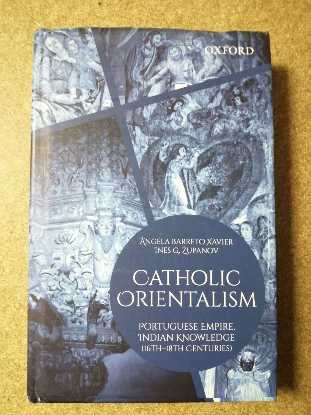 Angela Barreto Xavier i Ines G. Županov – Catholic Orientalism