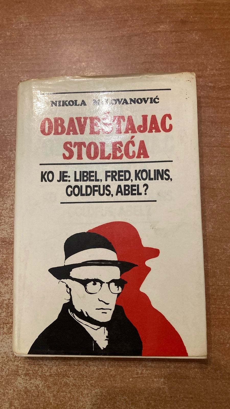 NIKOLA MILOVANOVIC:OBAVEŠTAJAC STOLEĆA,TKO JE LIBEL,FRED,KOLINS,ABEL,G