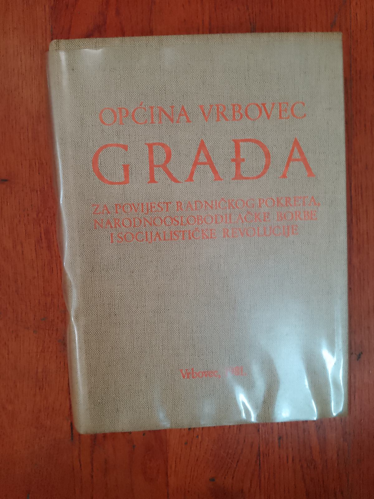 OPĆINA VRBOVEC - GRAĐA ZA POVIJEST RADN. POKRETA , NOB I SOC. REV.