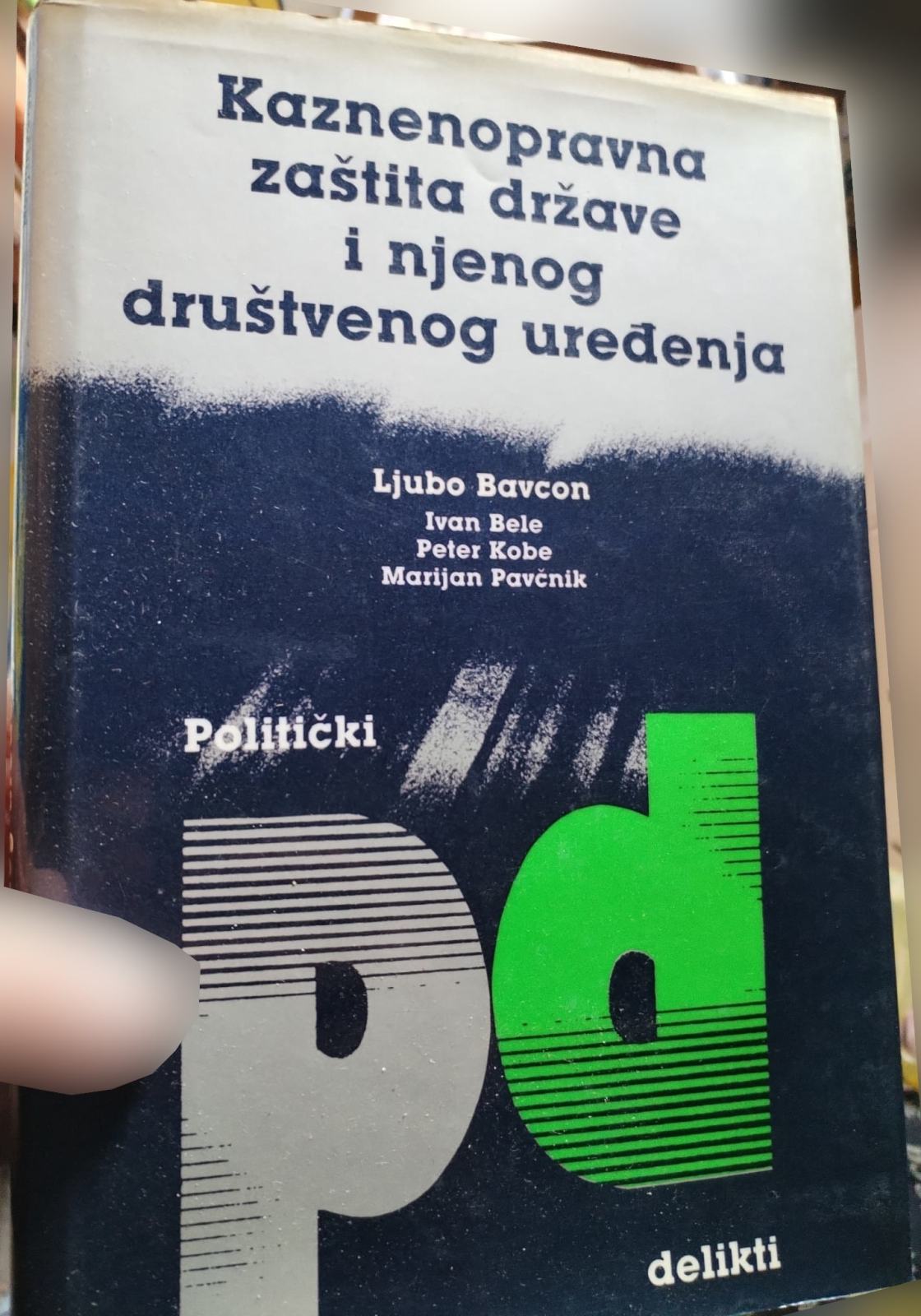 Bavcon, Ljubo et al. - Kaznenopravna zaštita države i njenog...