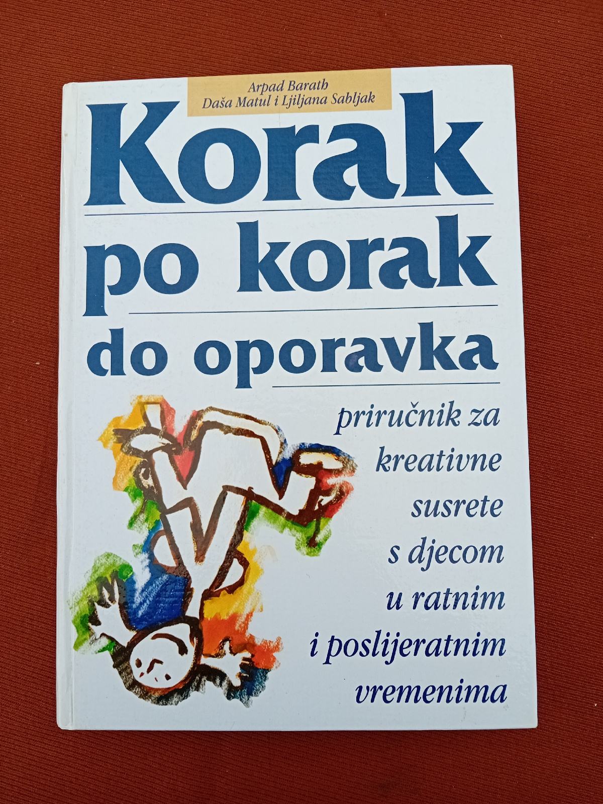 A.Barath, D.Matul, Lj.Sabljak: Korak po korak do oporavka
