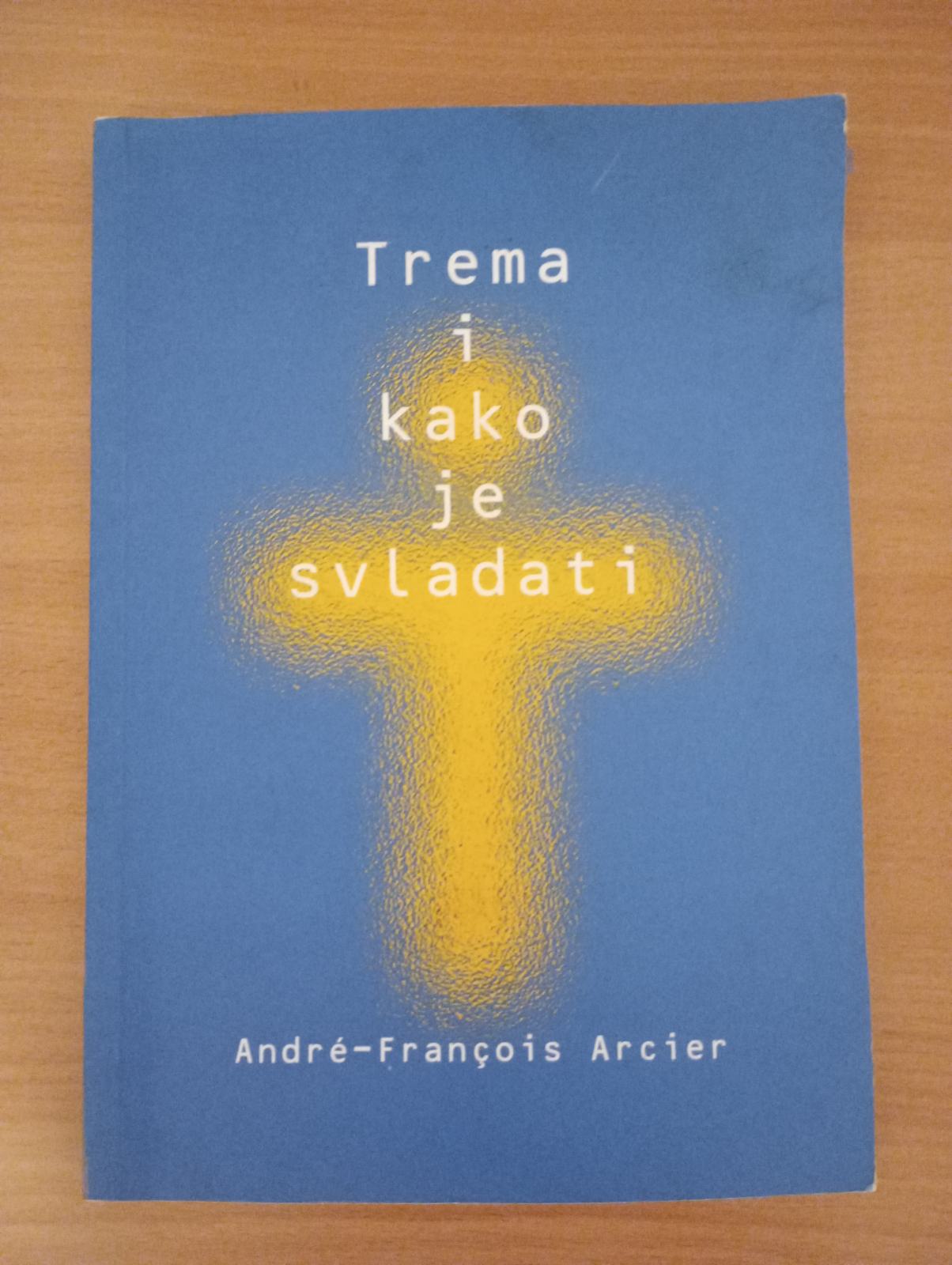 ANDRE-FRANCOIS ARCIER, Trema i kako je svladati