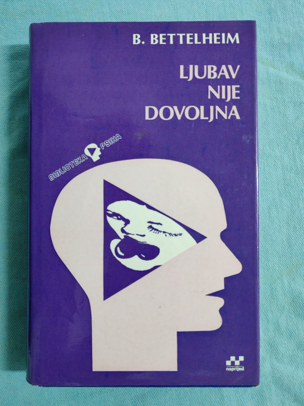 Bruno Bettelheim – Ljubav nije dovoljna (B78)