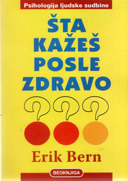 Eric Berne: Šta kažeš posle zdravo